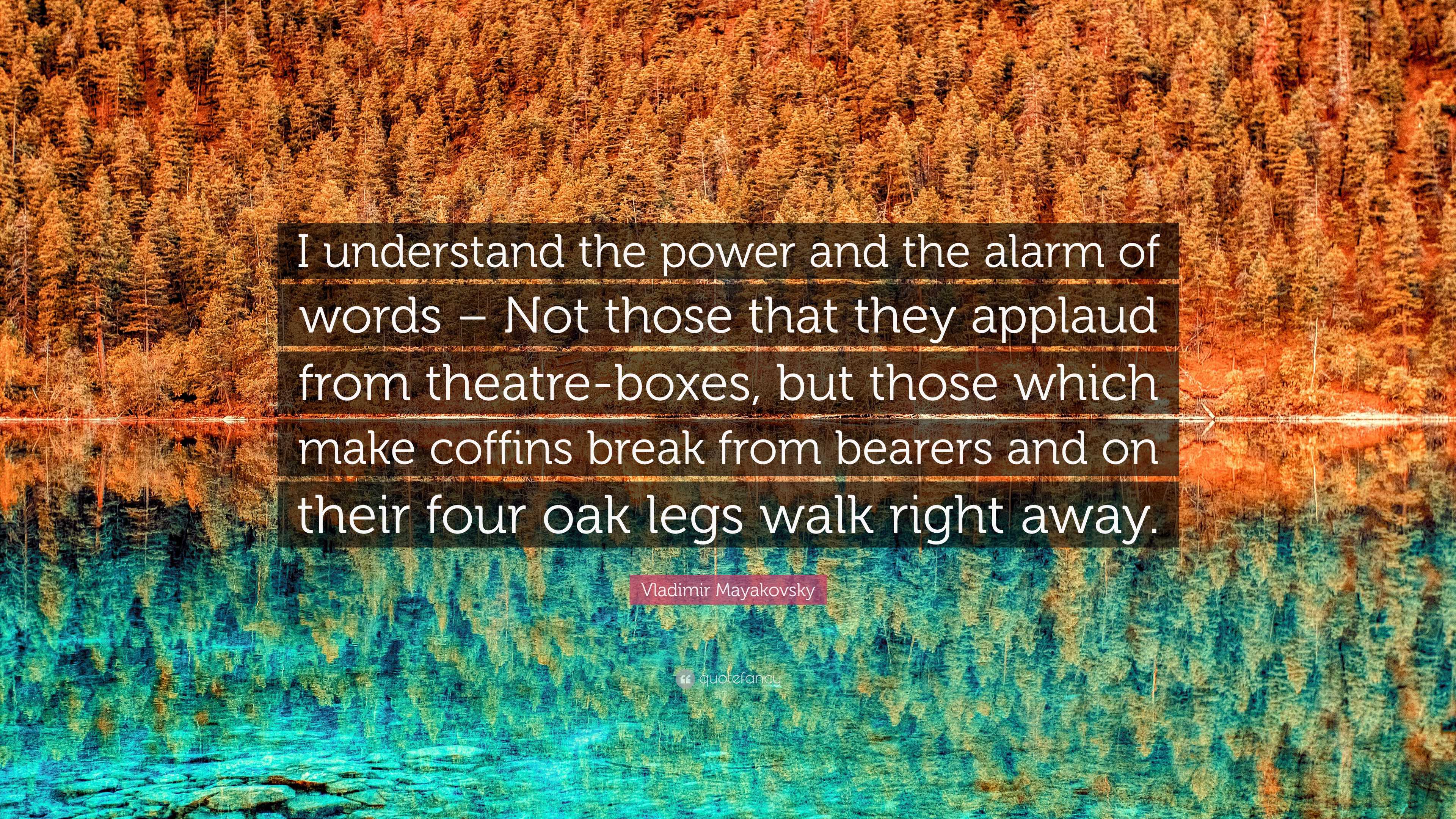 Vladimir Mayakovsky Quote: “I understand the power and the alarm of ...