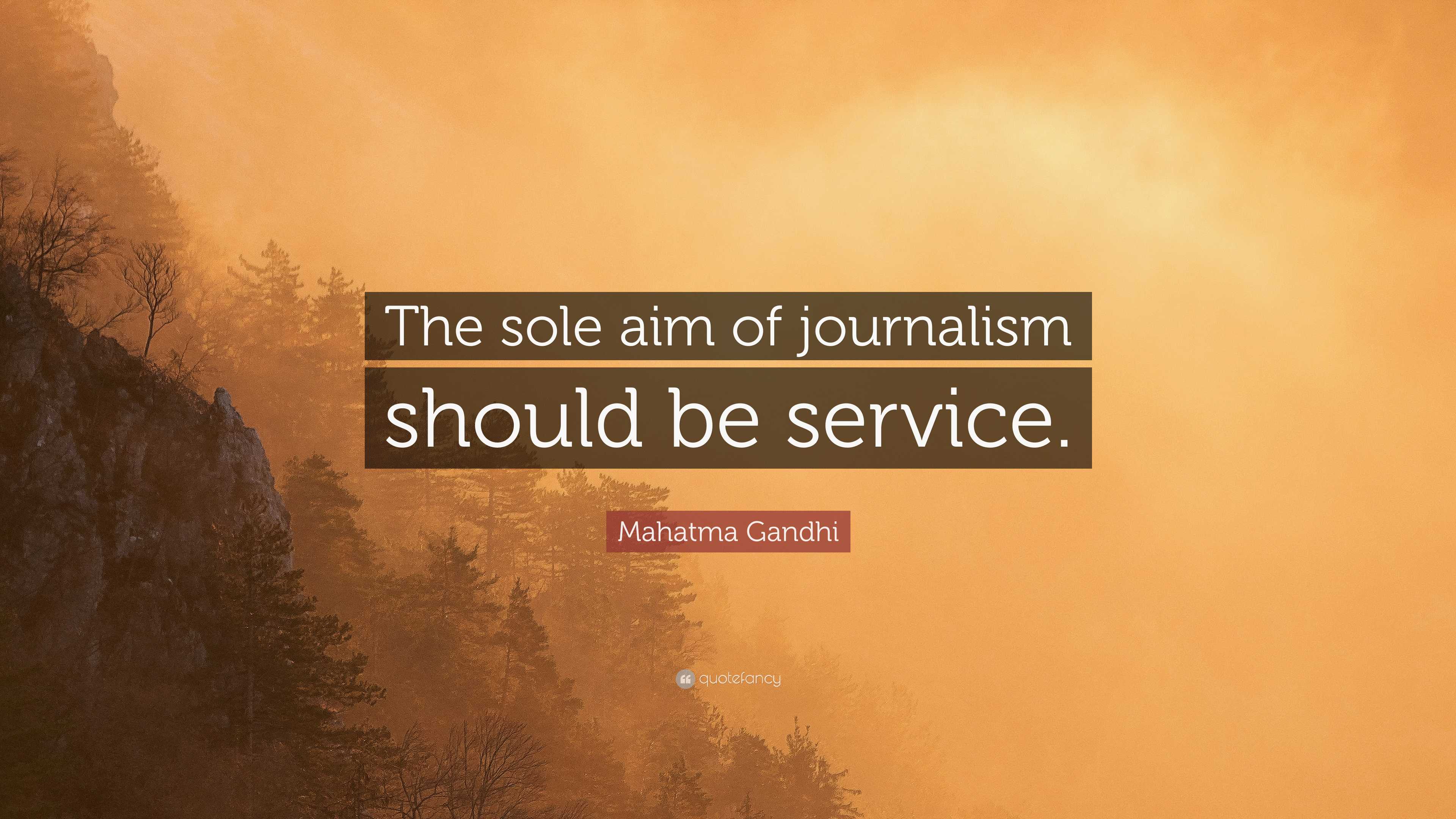 Mahatma Gandhi Quote: “The sole aim of journalism should be service.”