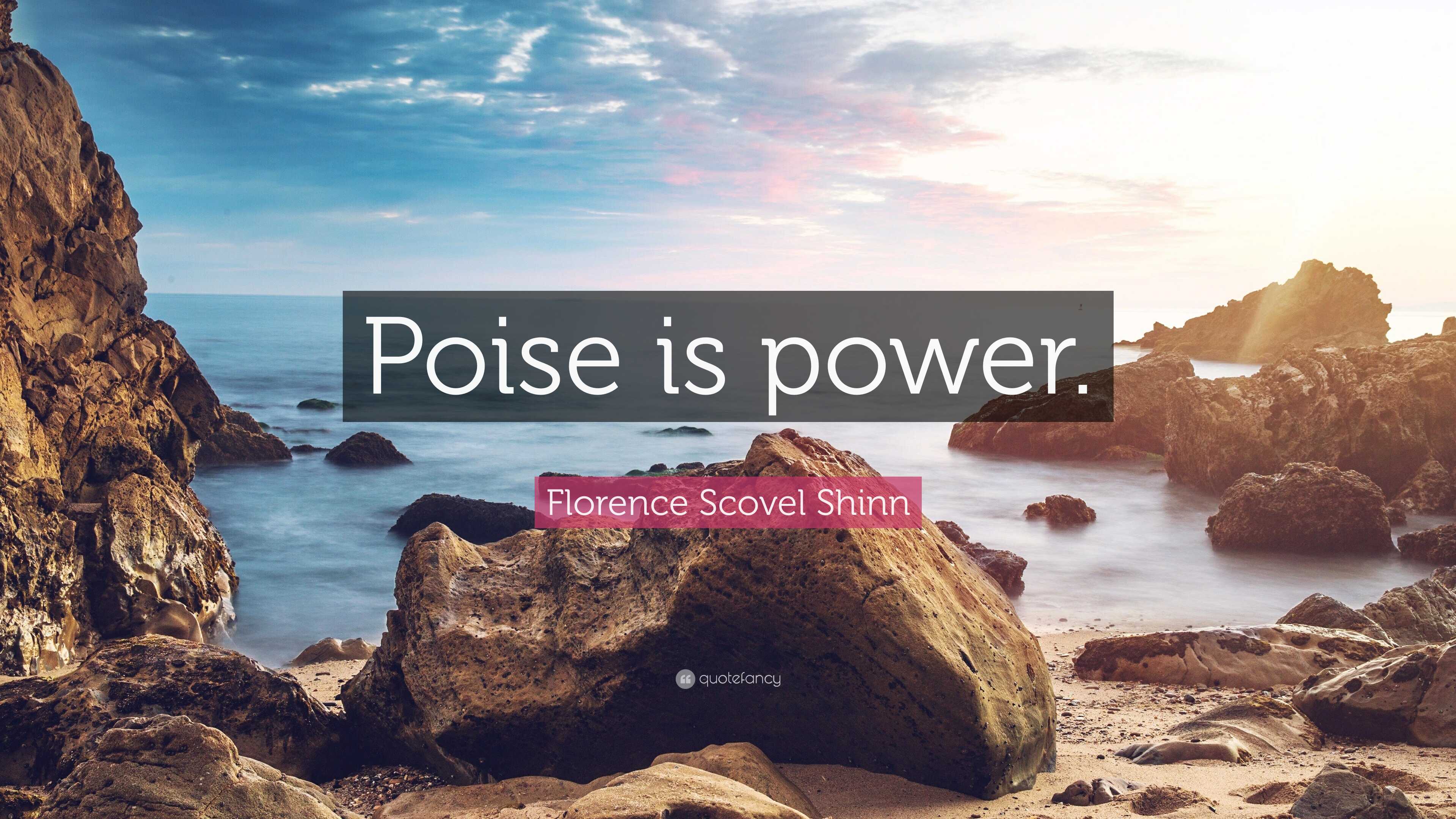 Florence Scovel Shinn Quote: “Poise is power.”