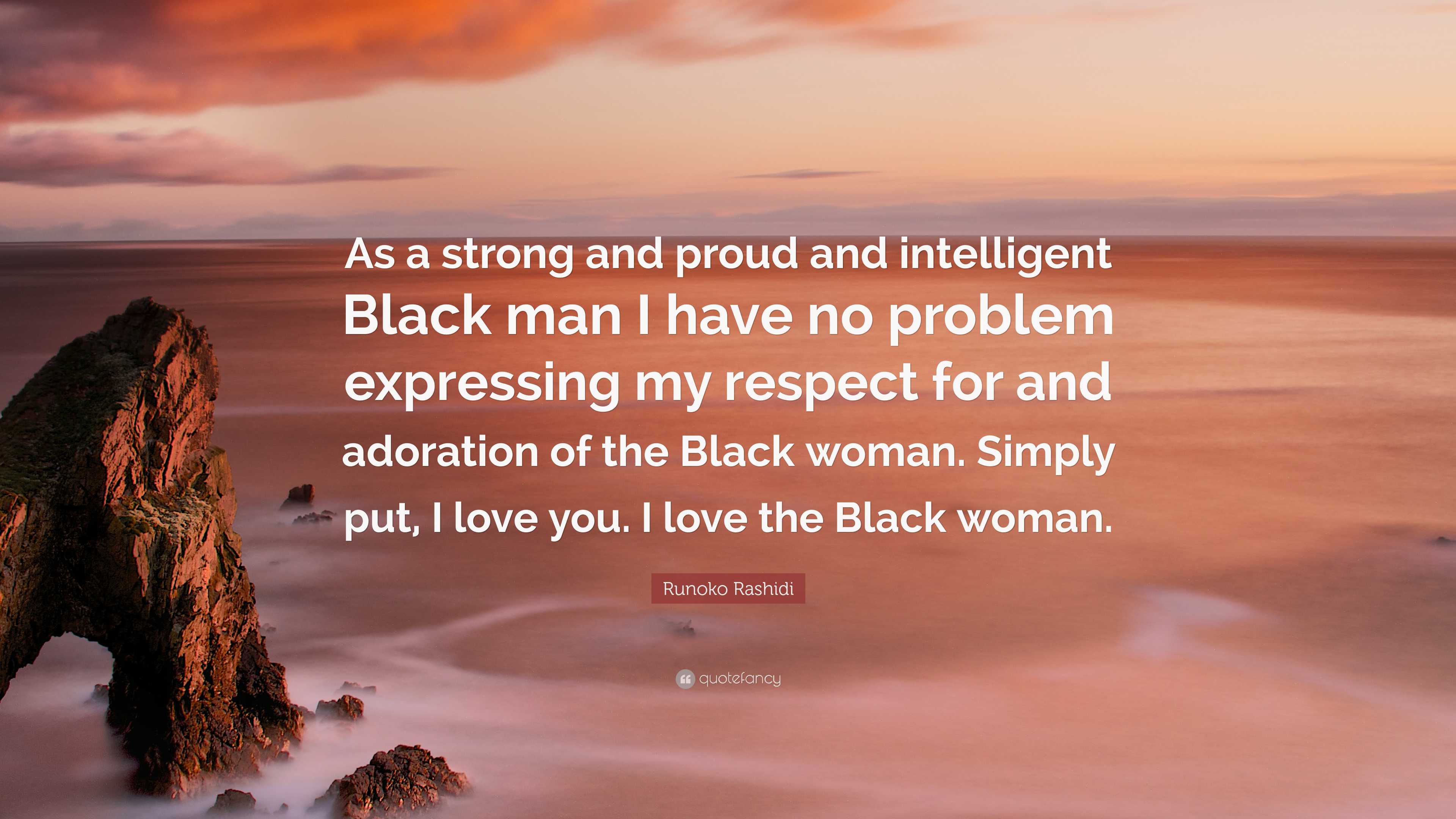 Runoko Rashidi Quote: “As a strong and proud and intelligent Black man ...