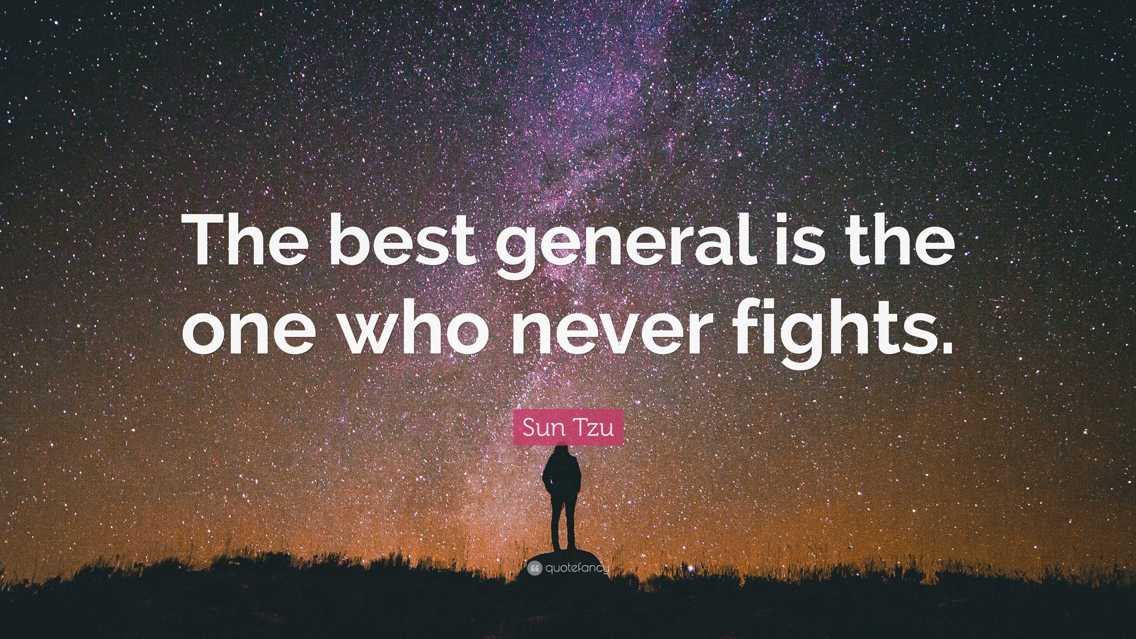 Sun Tzu Quote: “The best general is the one who never fights.”