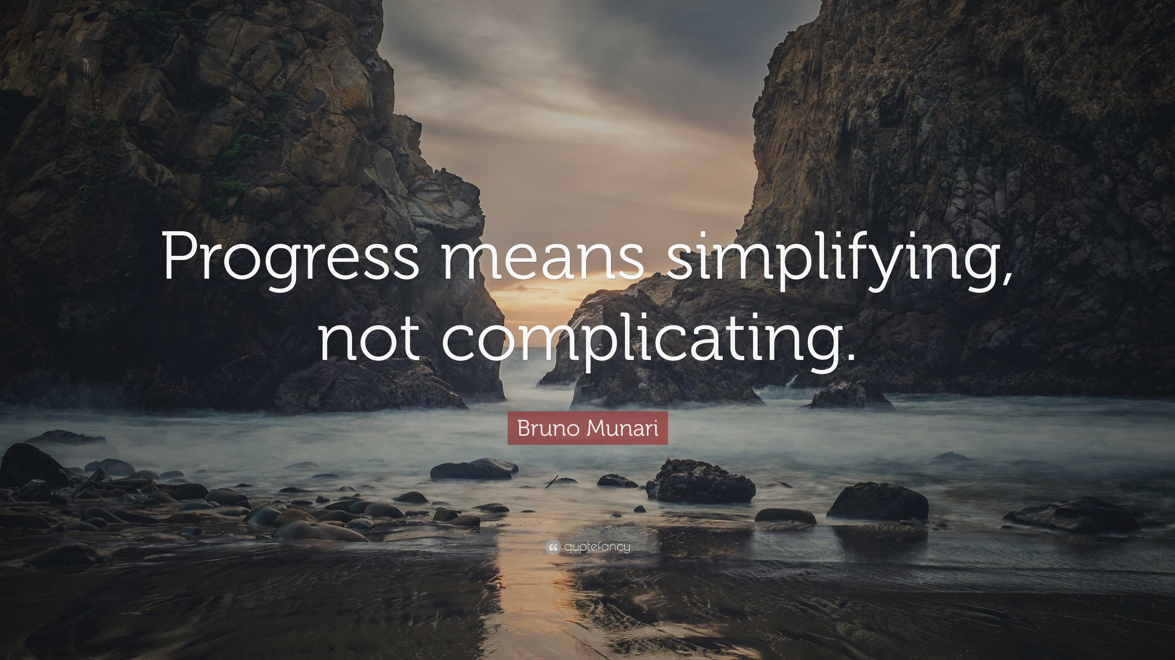Bruno Munari Quote: “Progress means simplifying, not complicating.”