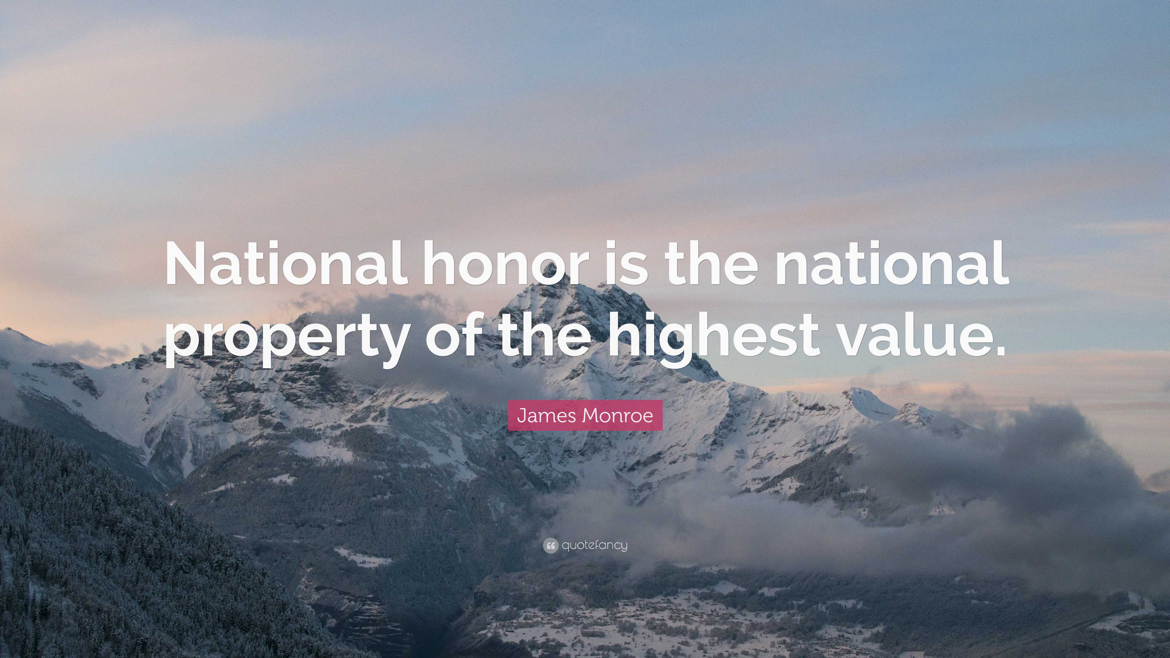 James Monroe Quote: “National honor is the national property of the ...