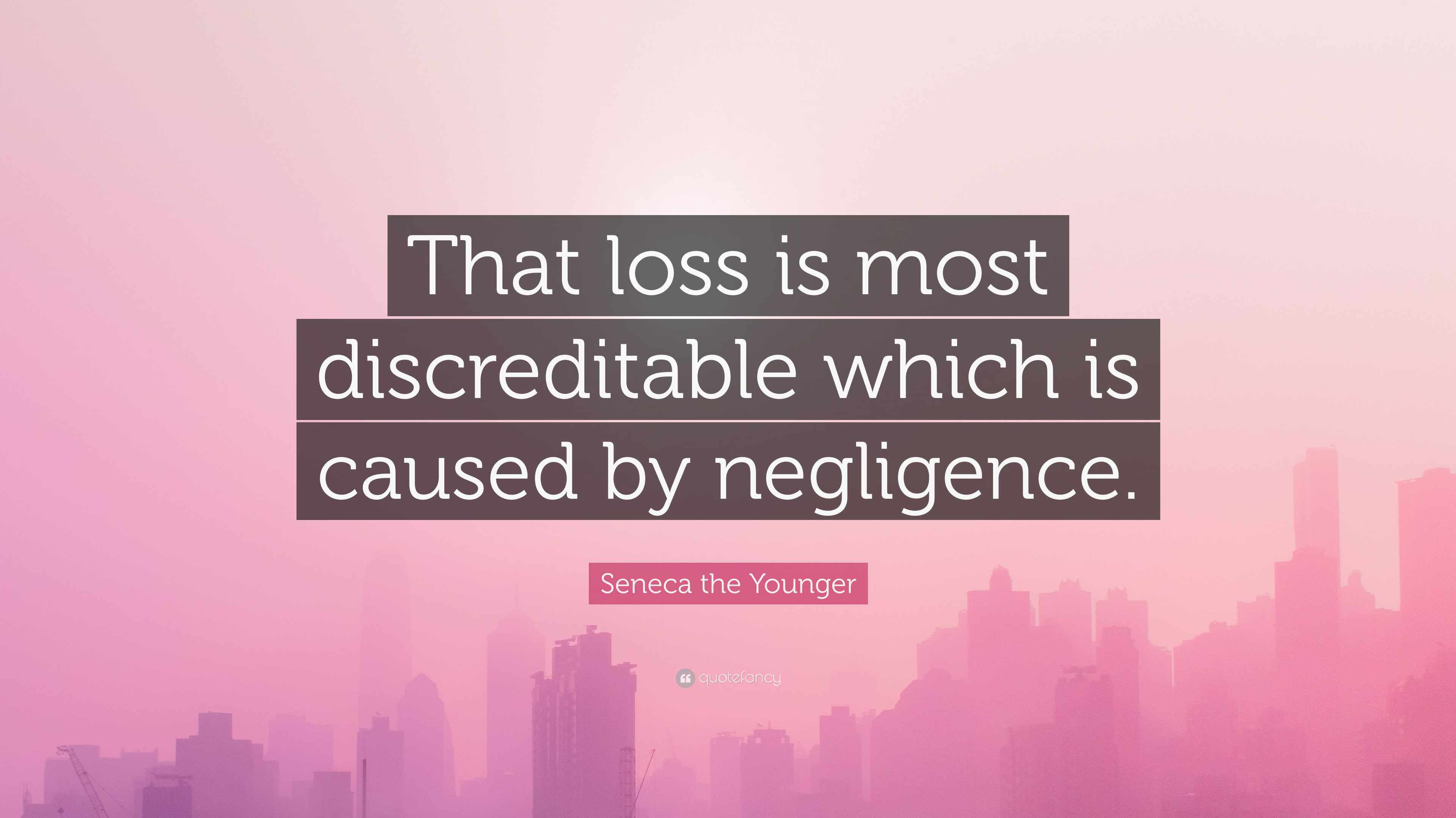 Seneca the Younger Quote: “That loss is most discreditable which is ...