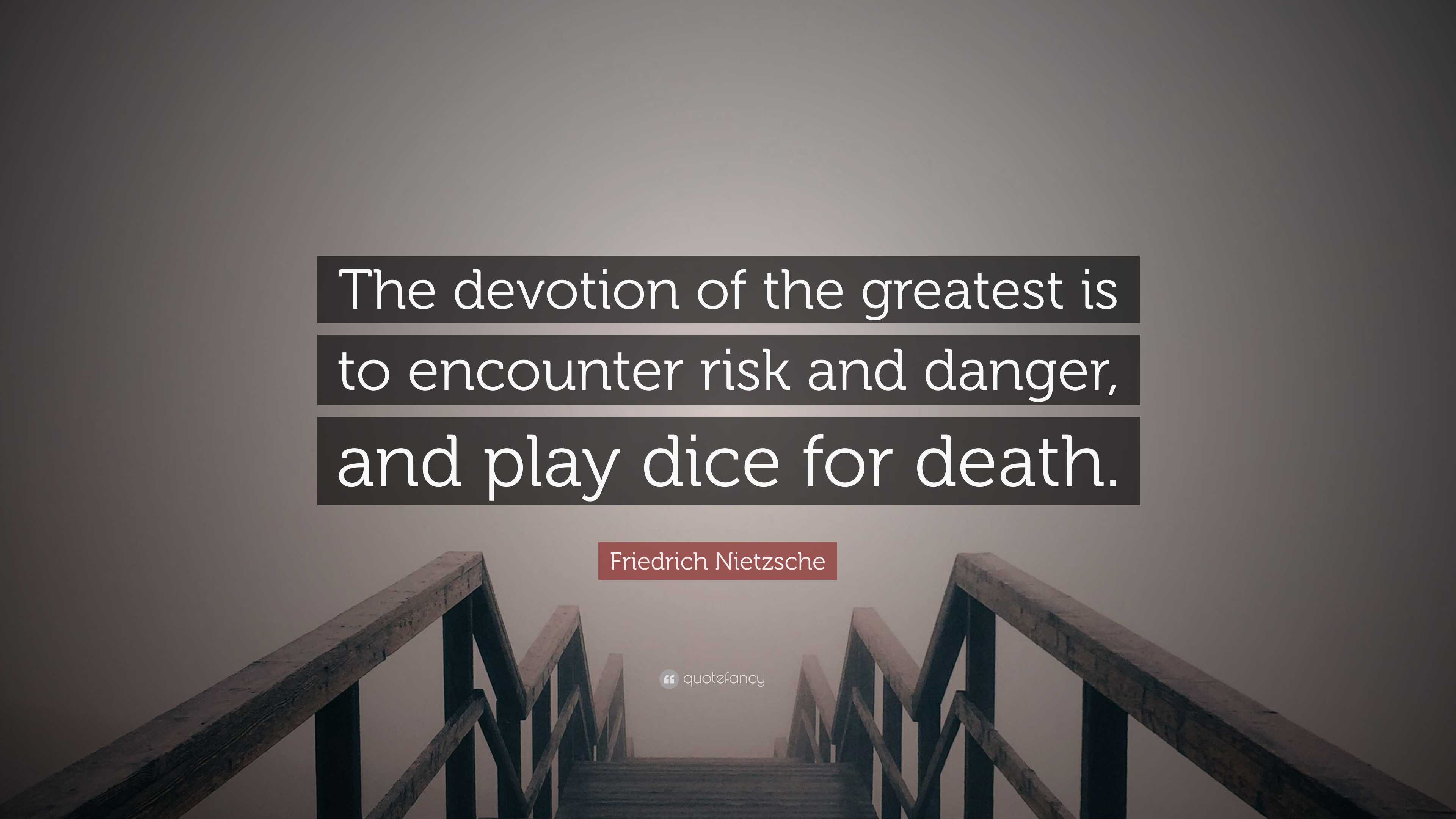Friedrich Nietzsche Quote: “The devotion of the greatest is to ...