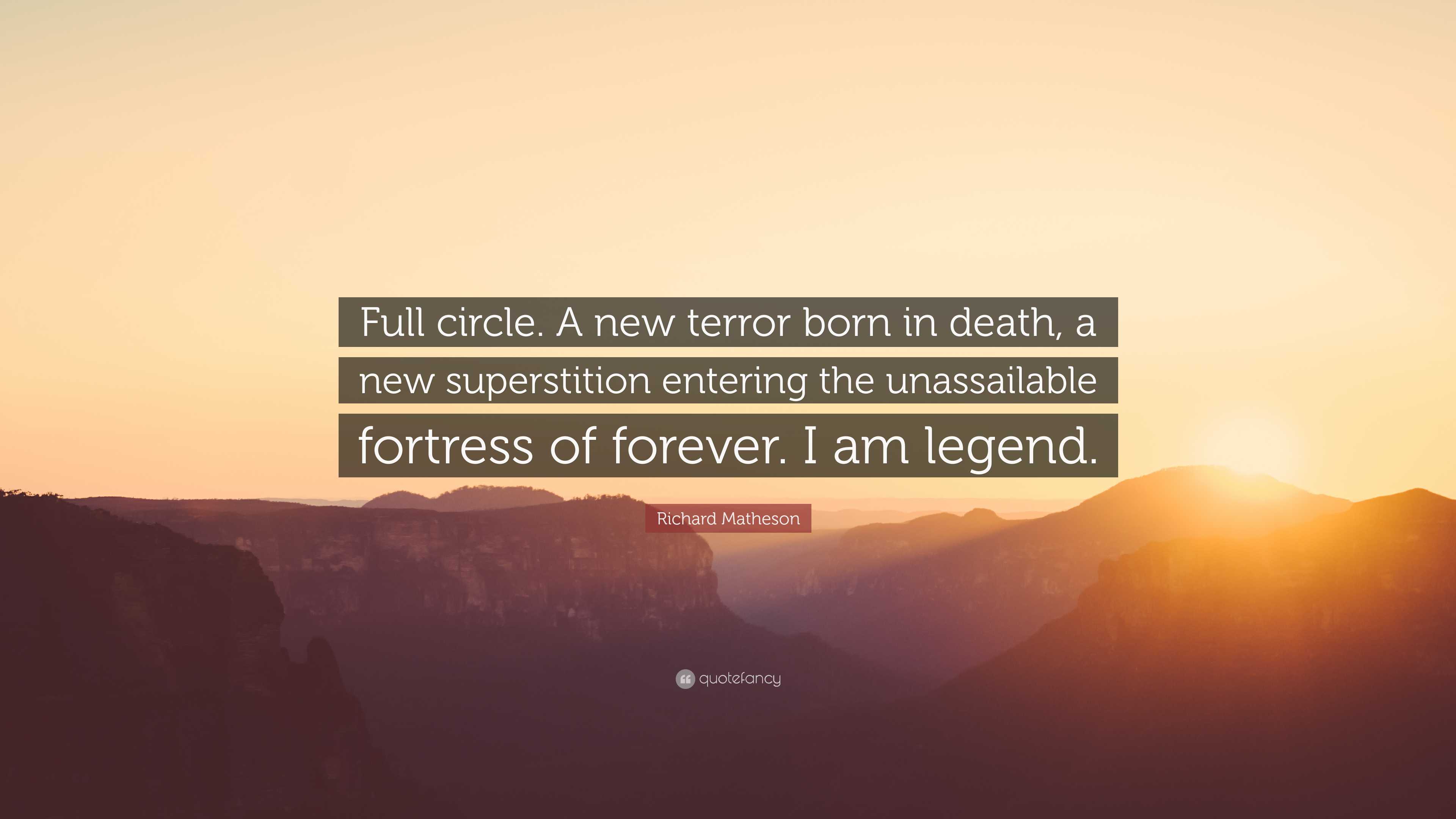 Richard Matheson Quote: “Full circle. A new terror born in death, a new ...