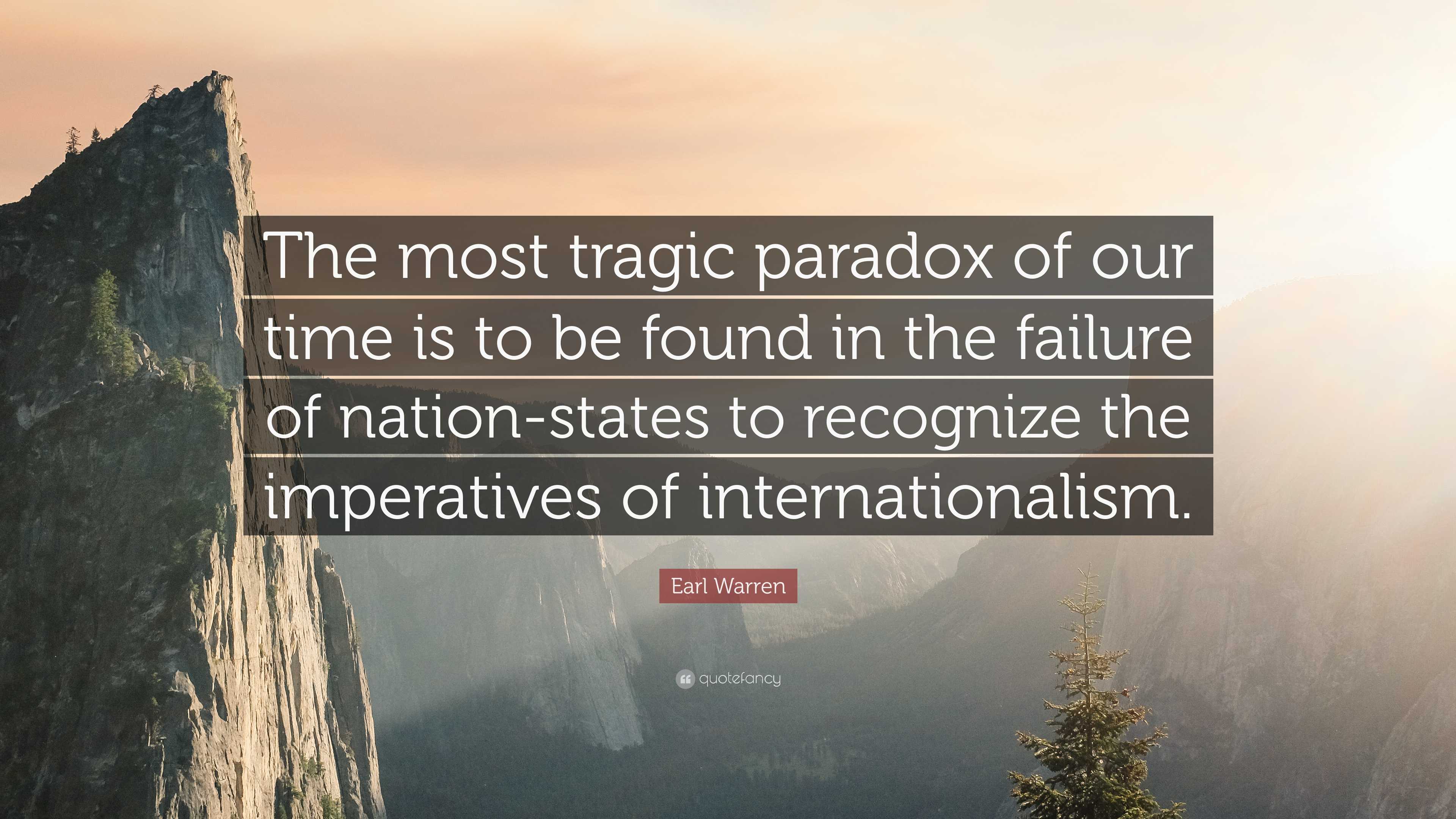 Earl Warren Quote: “The most tragic paradox of our time is to be found ...