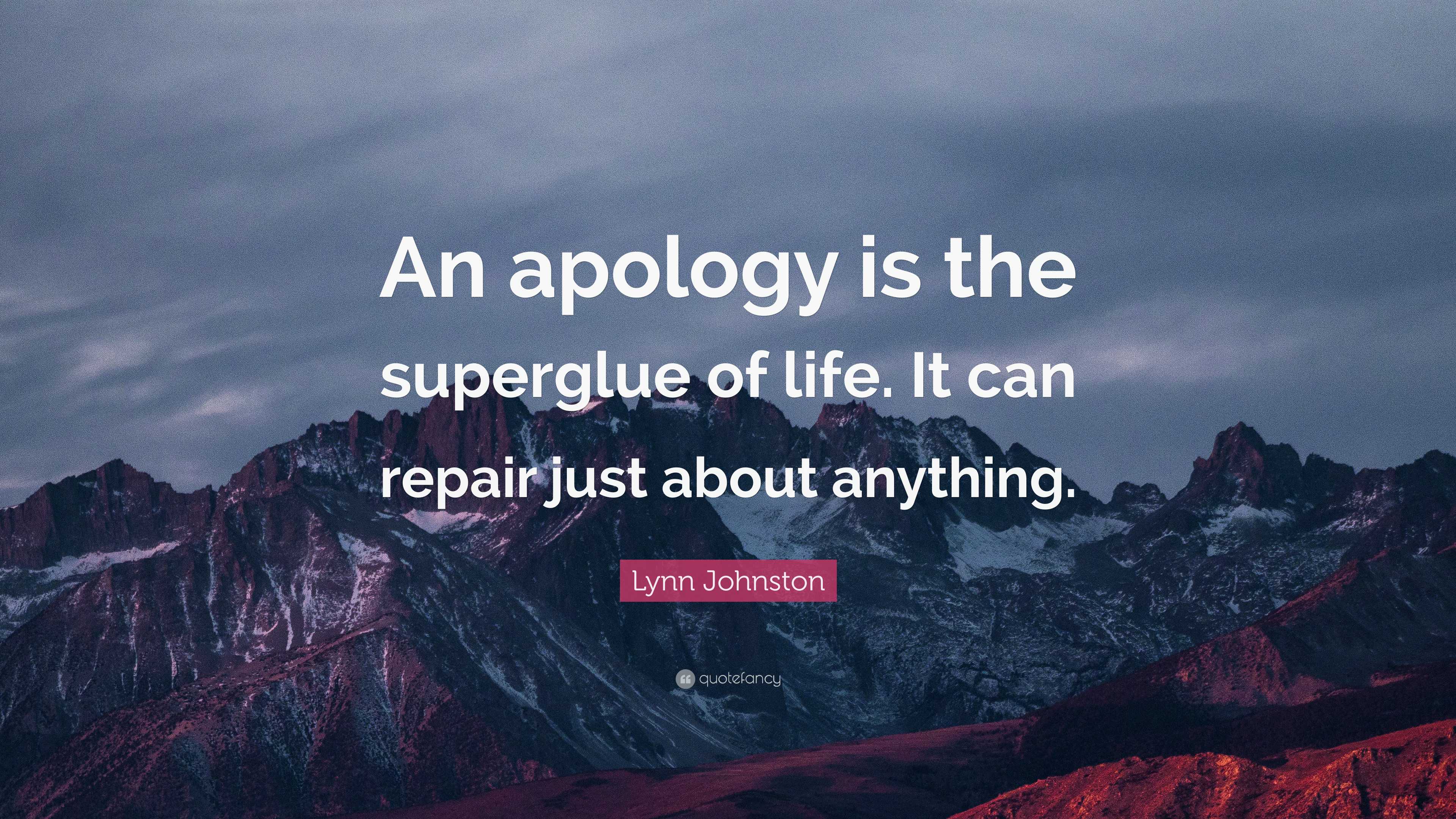 Lynn Johnston Quote: “An apology is the superglue of life. It can ...