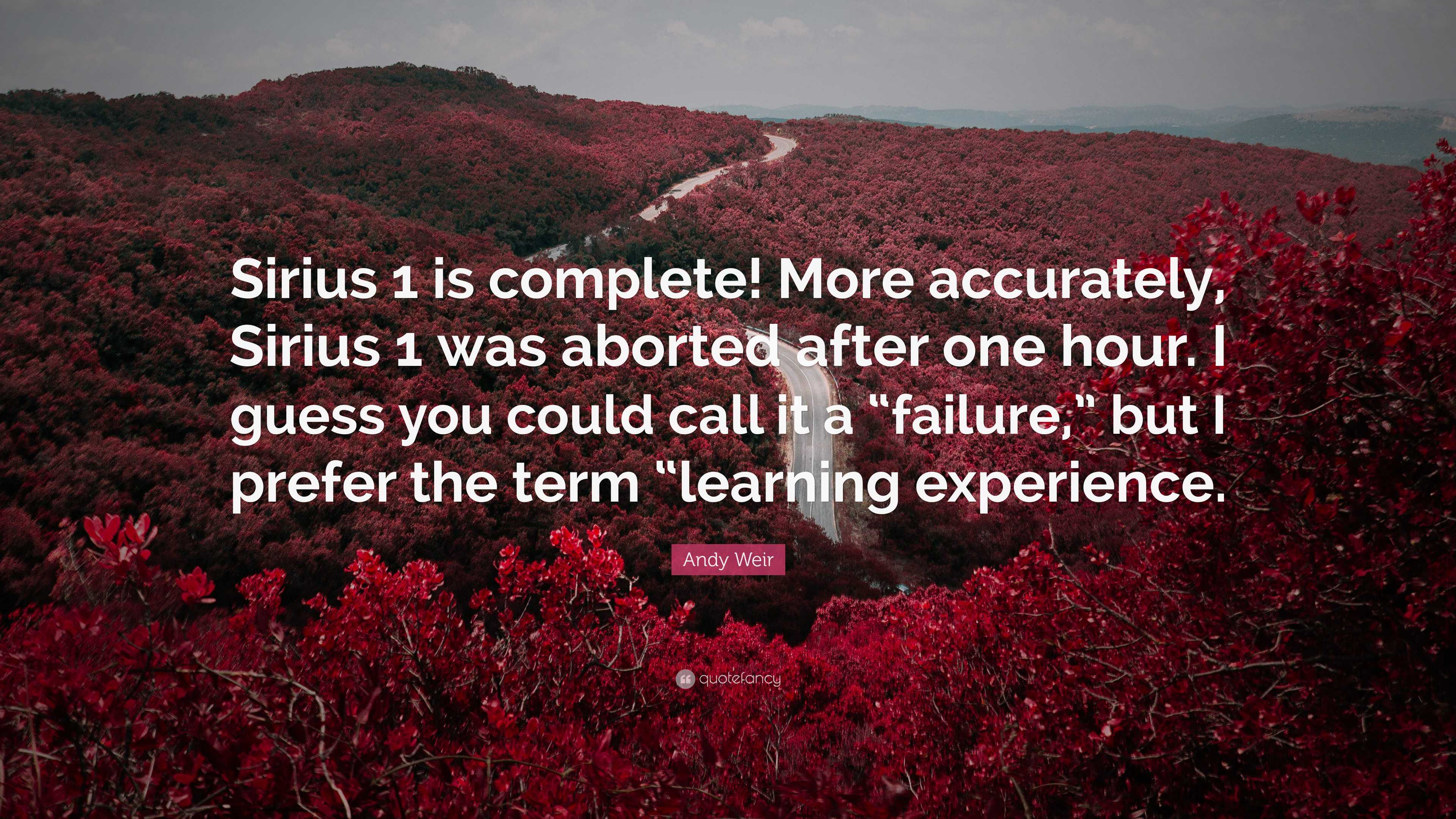 Andy Weir Quote: “Sirius 1 is complete! More accurately, Sirius 1 was ...