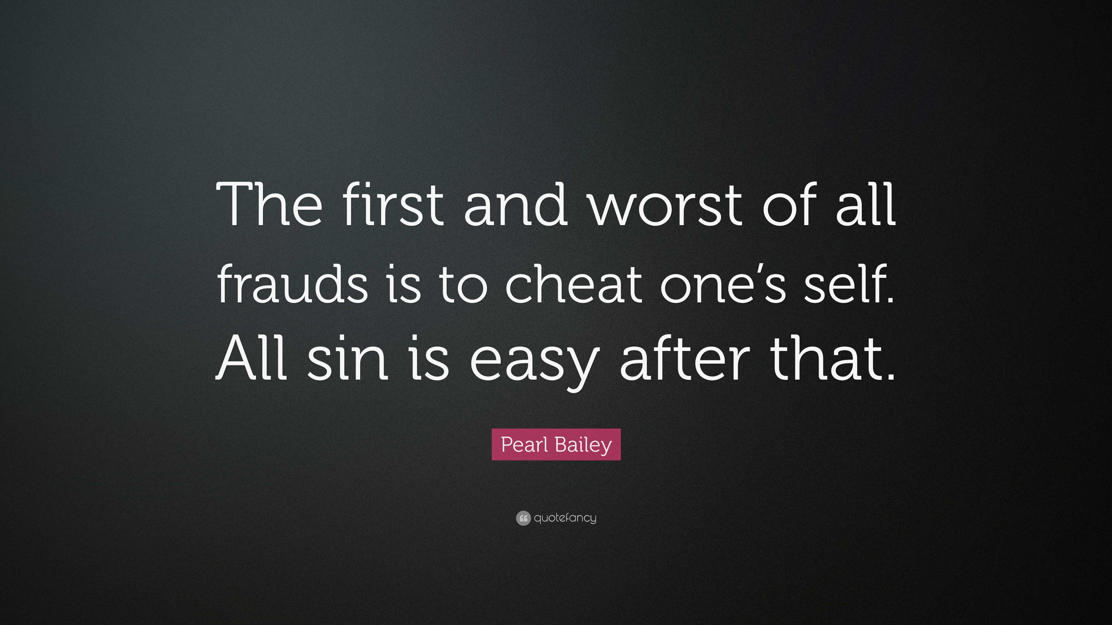Pearl Bailey Quote: “The first and worst of all frauds is to cheat one ...