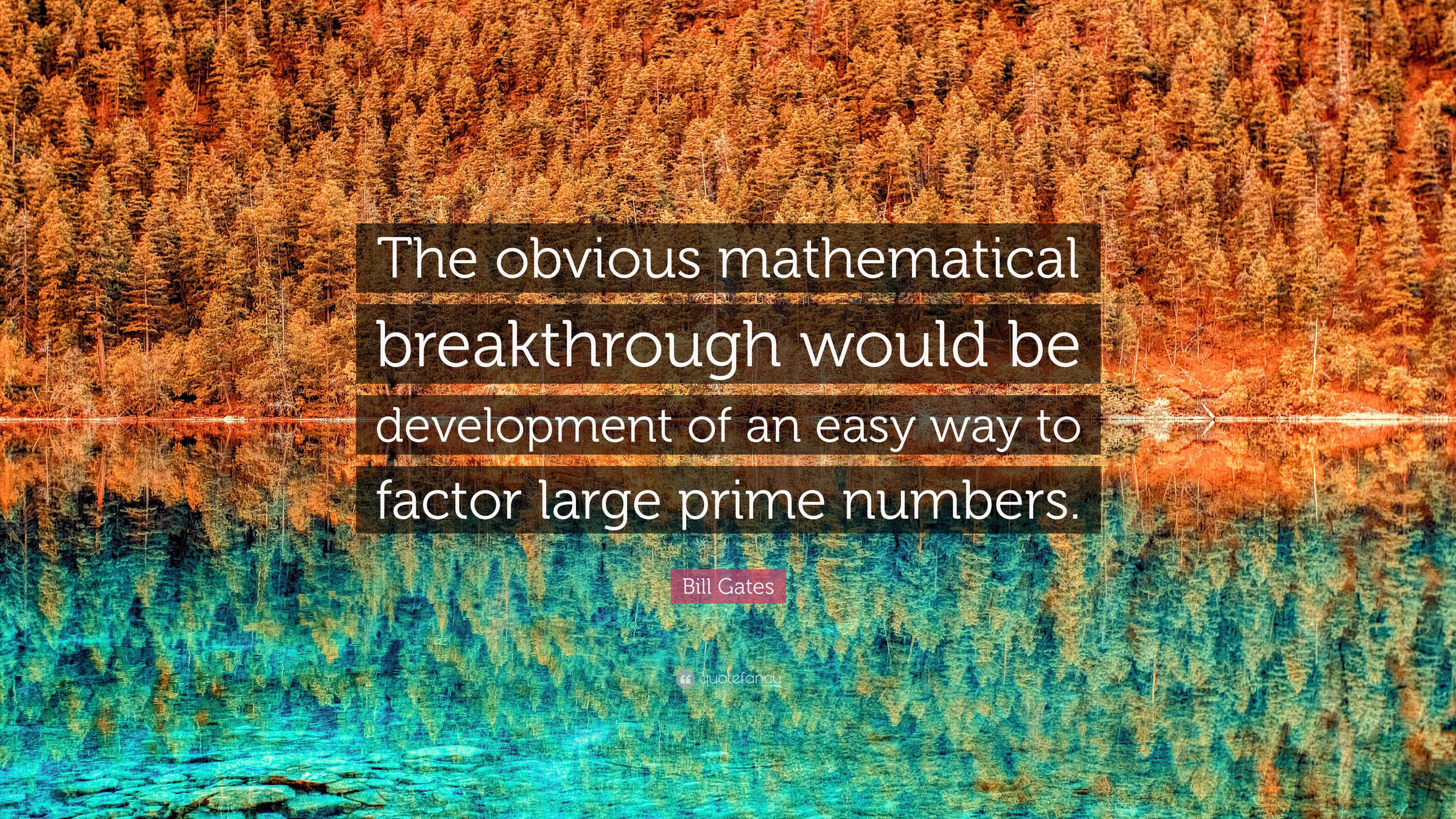 Bill Gates Quote: “The obvious mathematical breakthrough would be ...