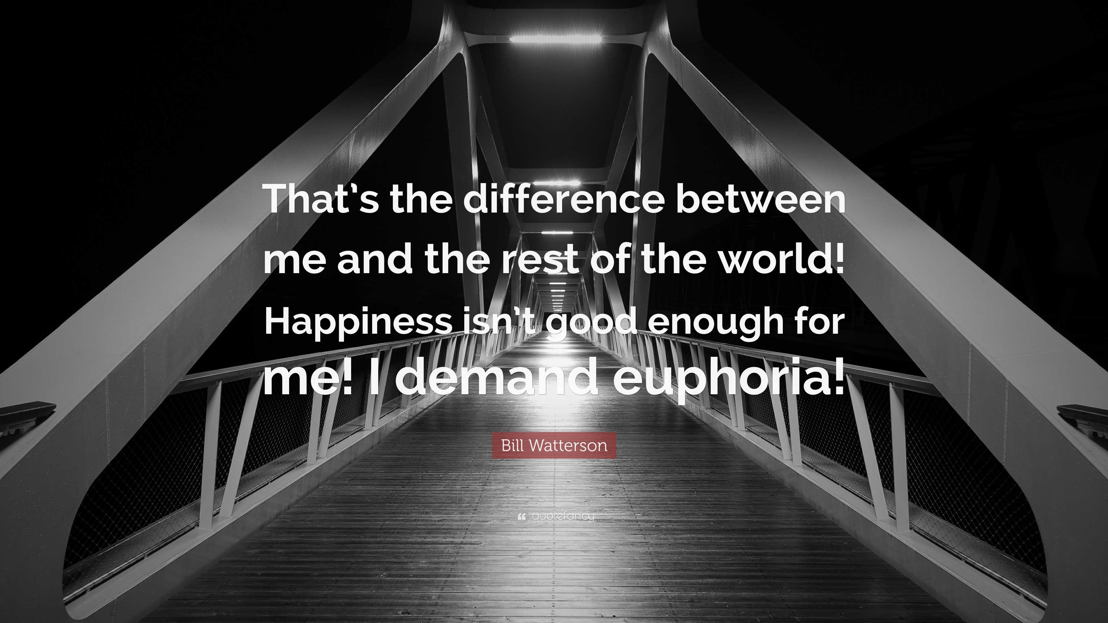 Bill Watterson Quote: “That’s the difference between me and the rest of ...