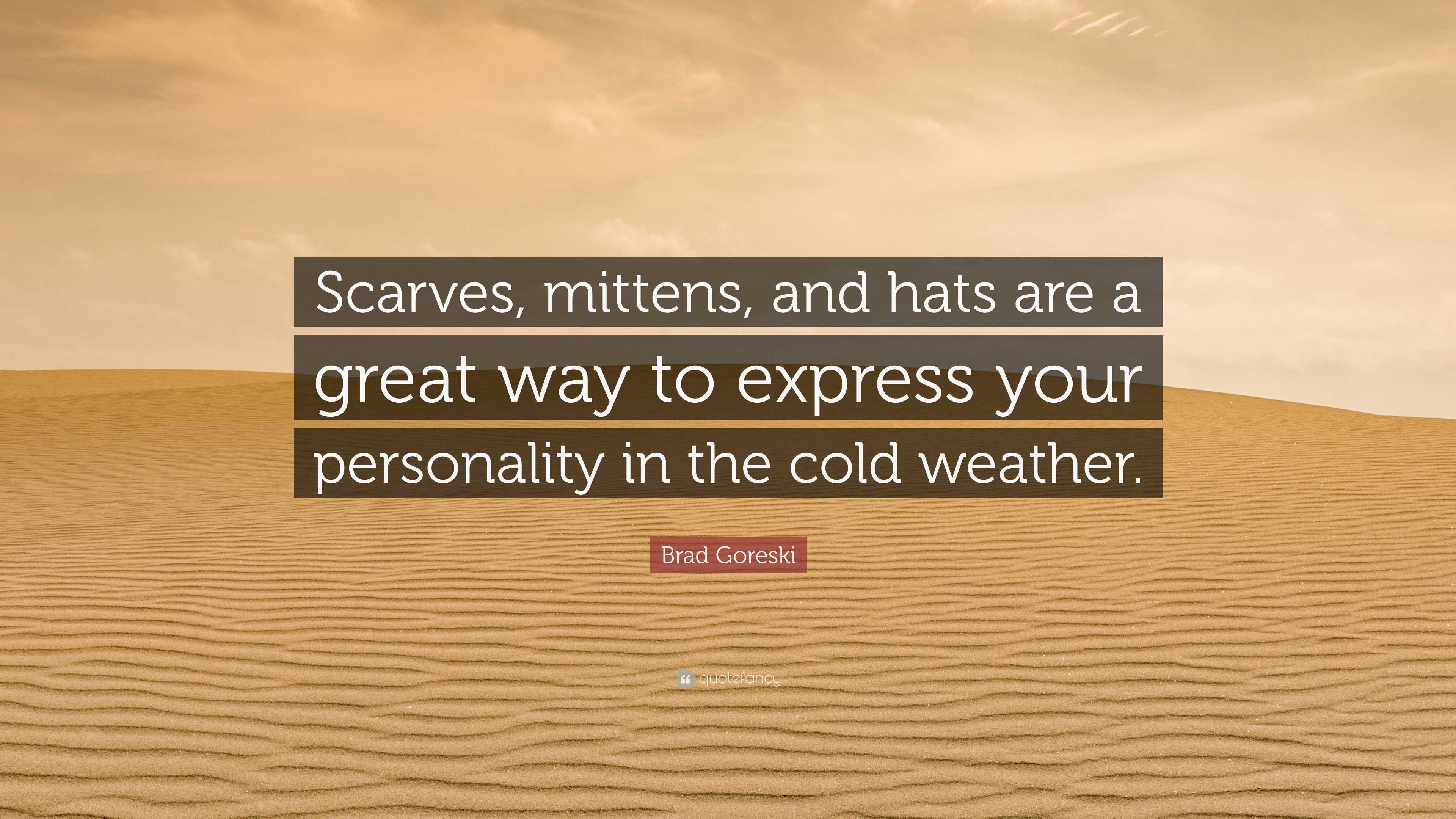 Brad Goreski Quote: “Scarves, mittens, and hats are a great way to ...
