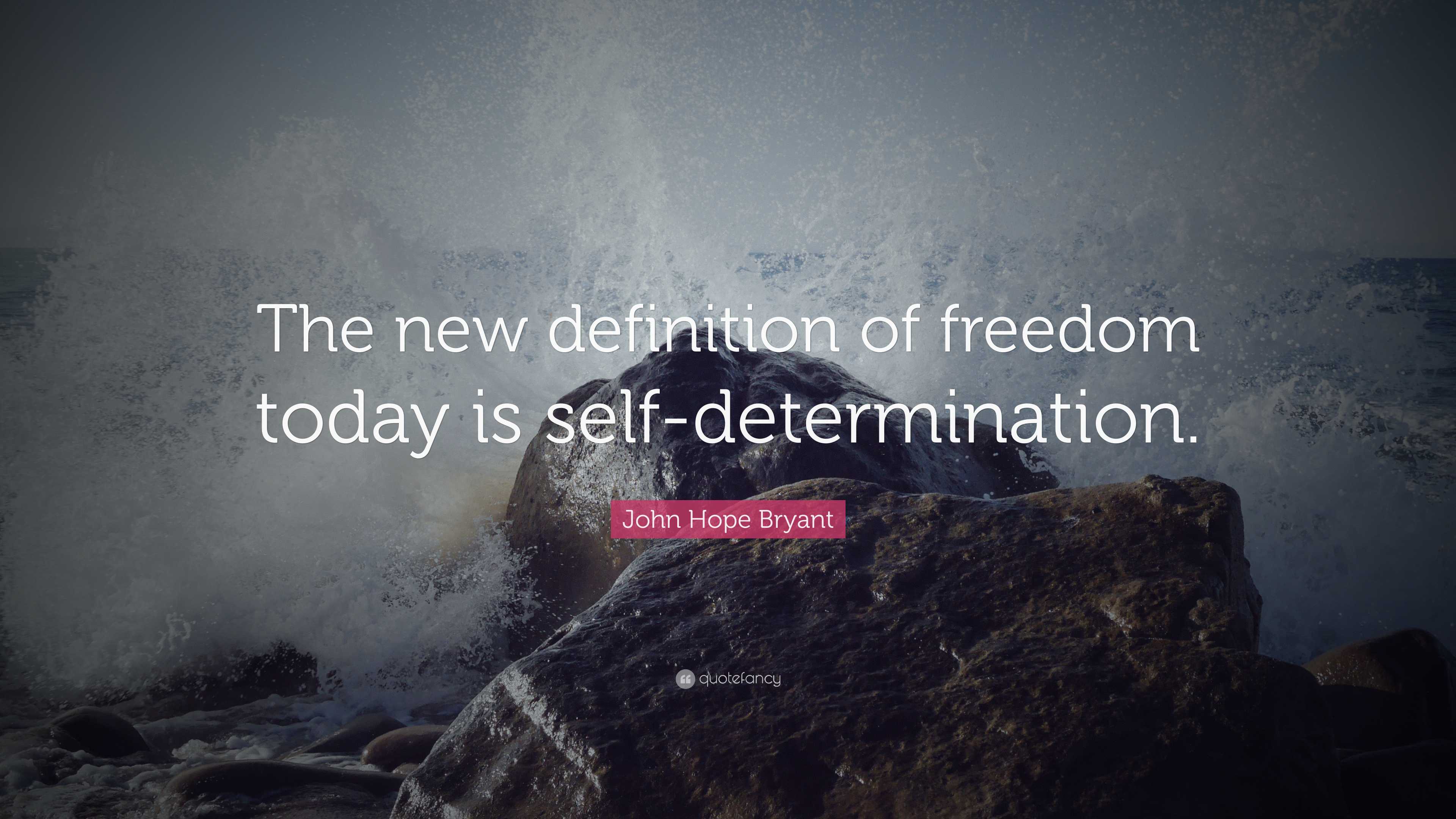 John Hope Bryant Quote: “The new definition of freedom today is self ...