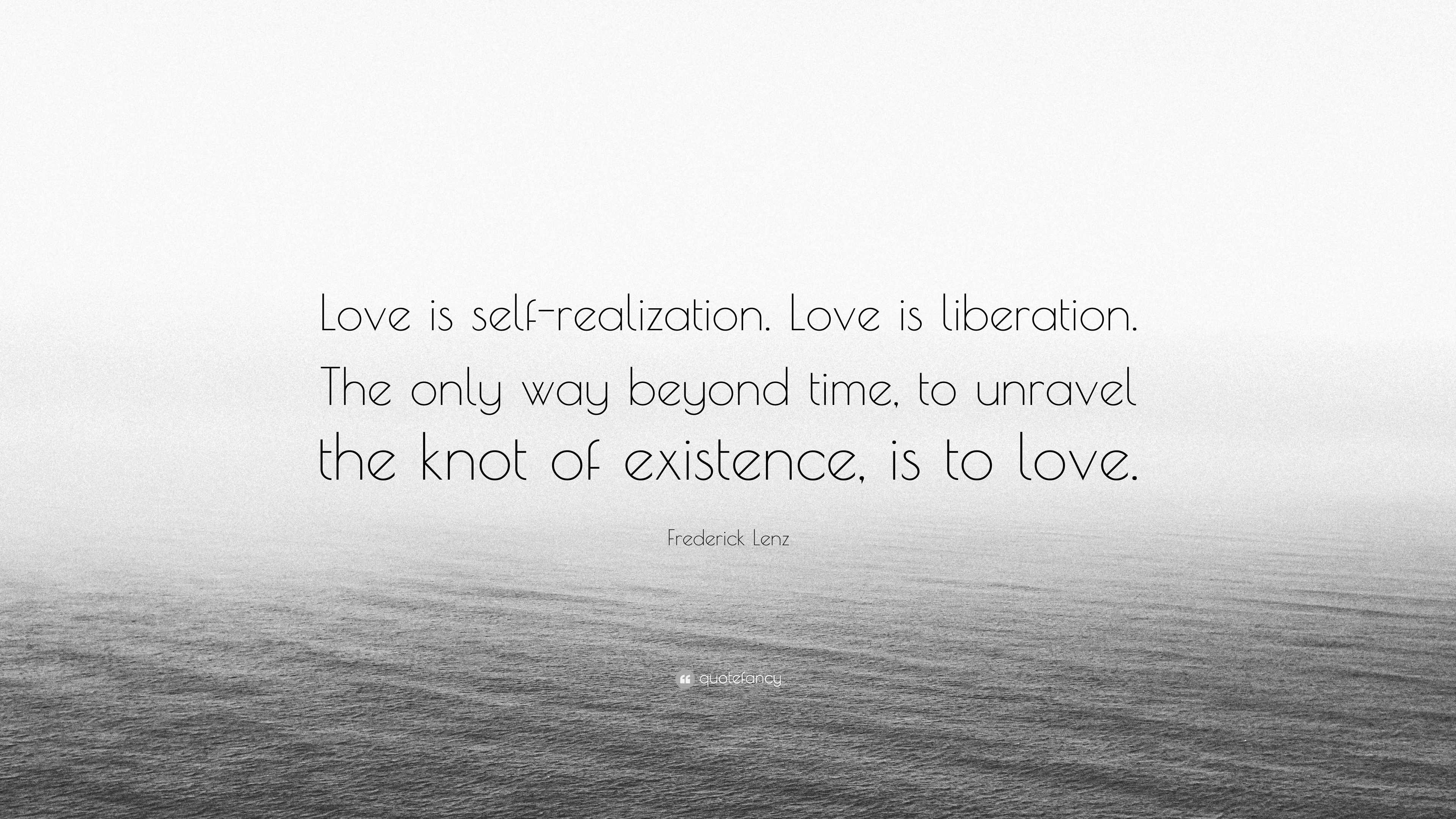Frederick Lenz Quote: “Love is self-realization. Love is liberation ...