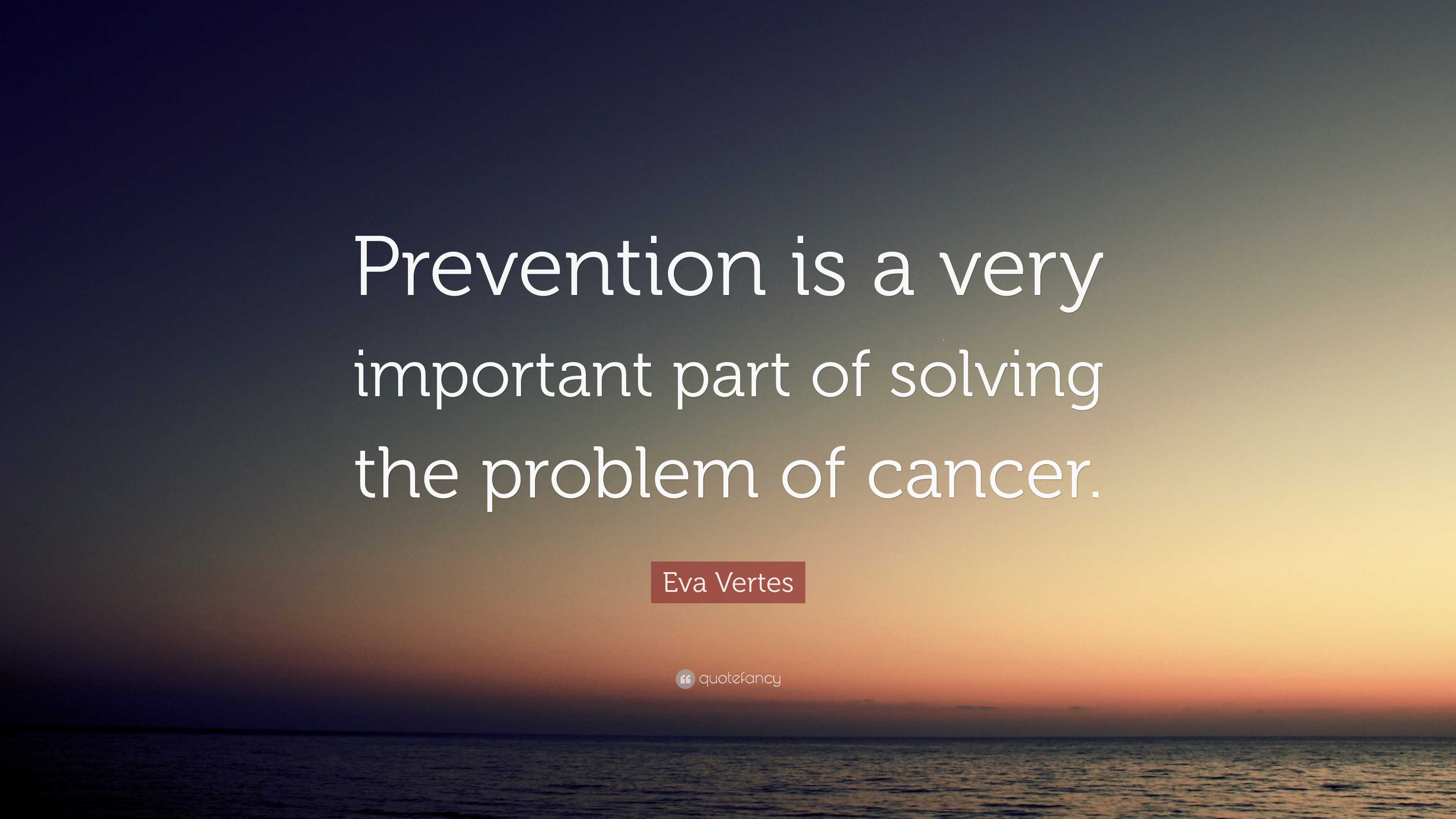 Eva Vertes Quote: “Prevention is a very important part of solving the ...