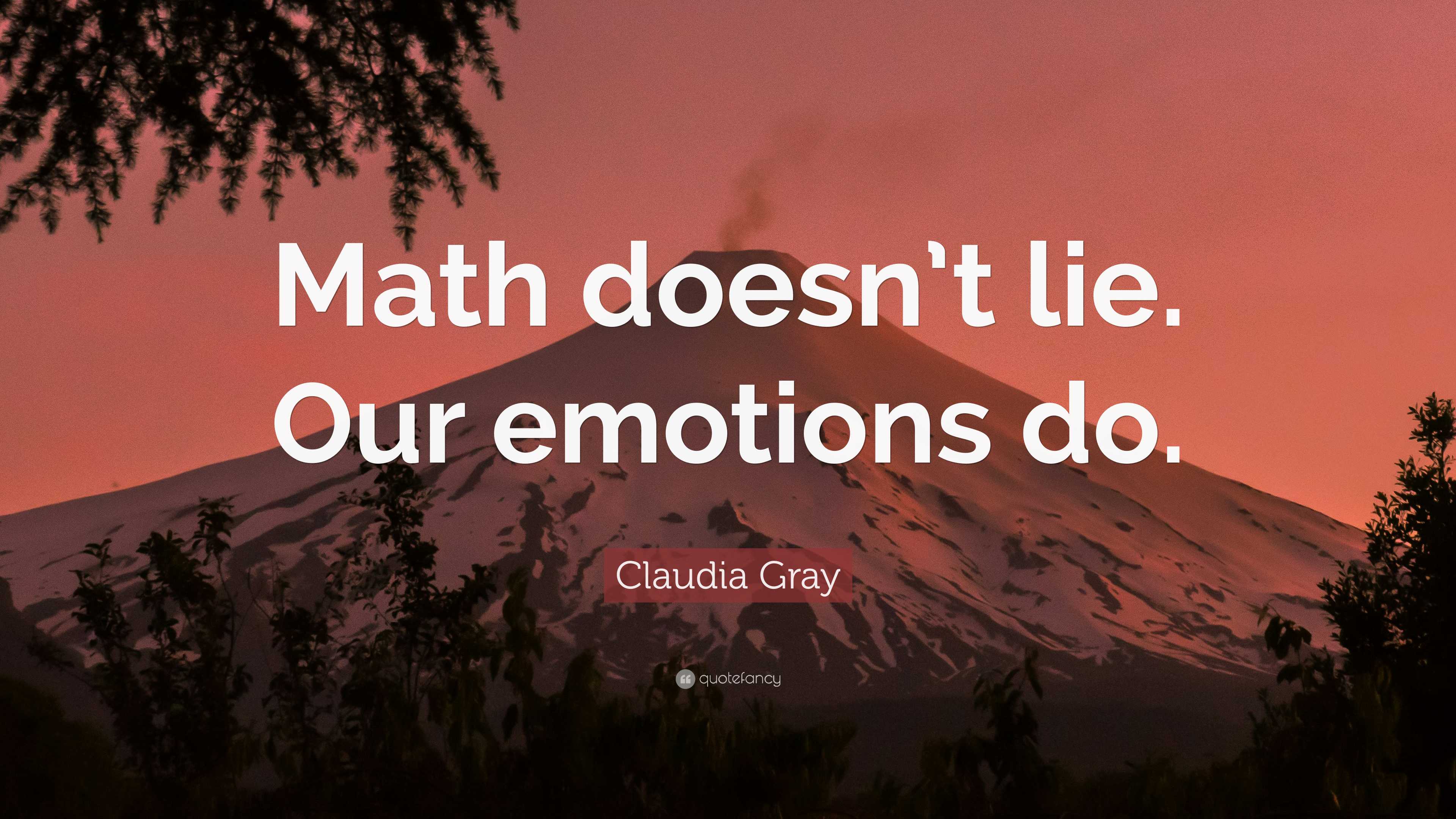 Claudia Gray Quote: “Math doesn’t lie. Our emotions do.”