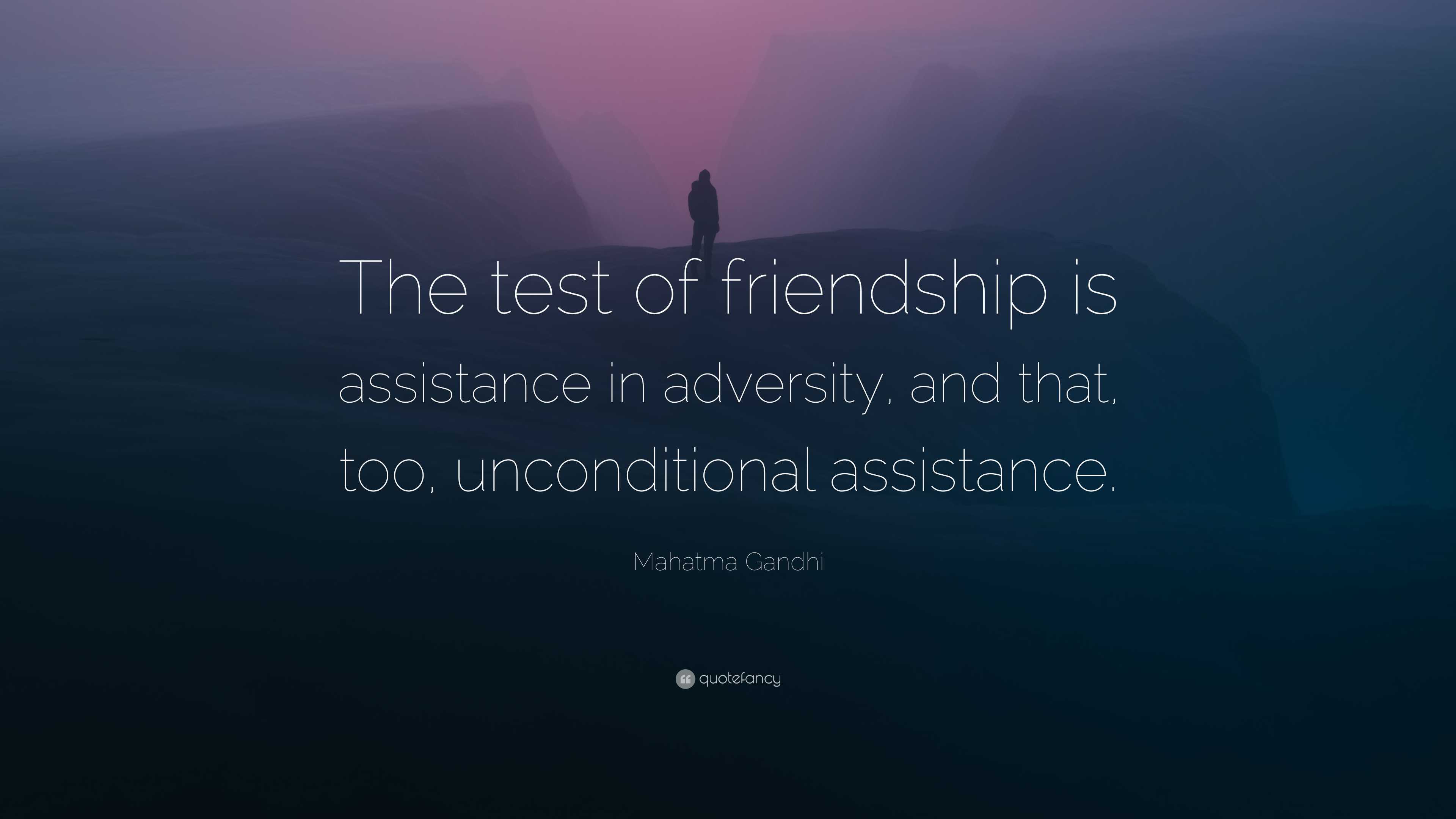 Mahatma Gandhi Quote: “The test of friendship is assistance in ...