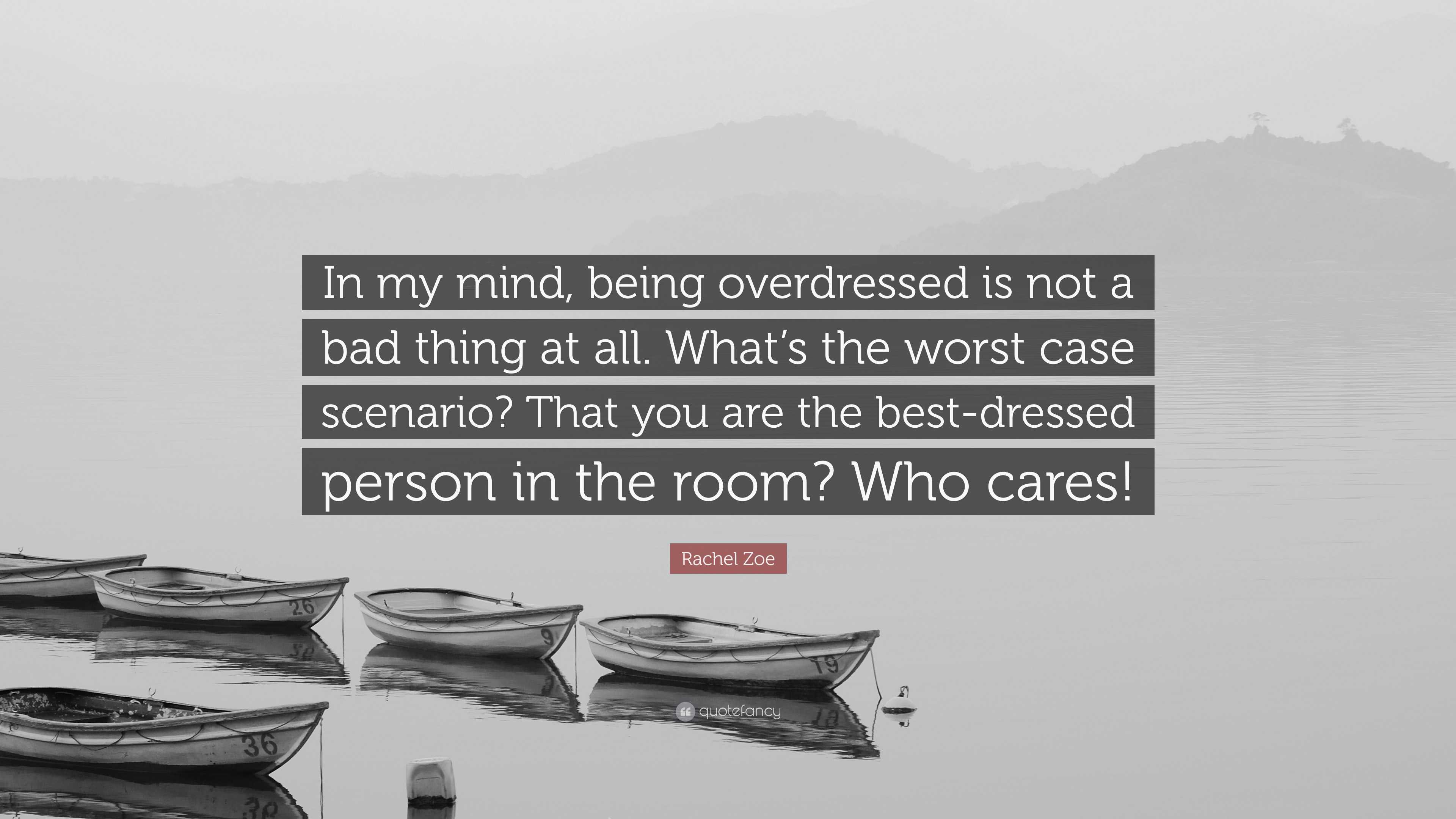 Rachel Zoe Quote: “In my mind, being overdressed is not a bad thing at ...