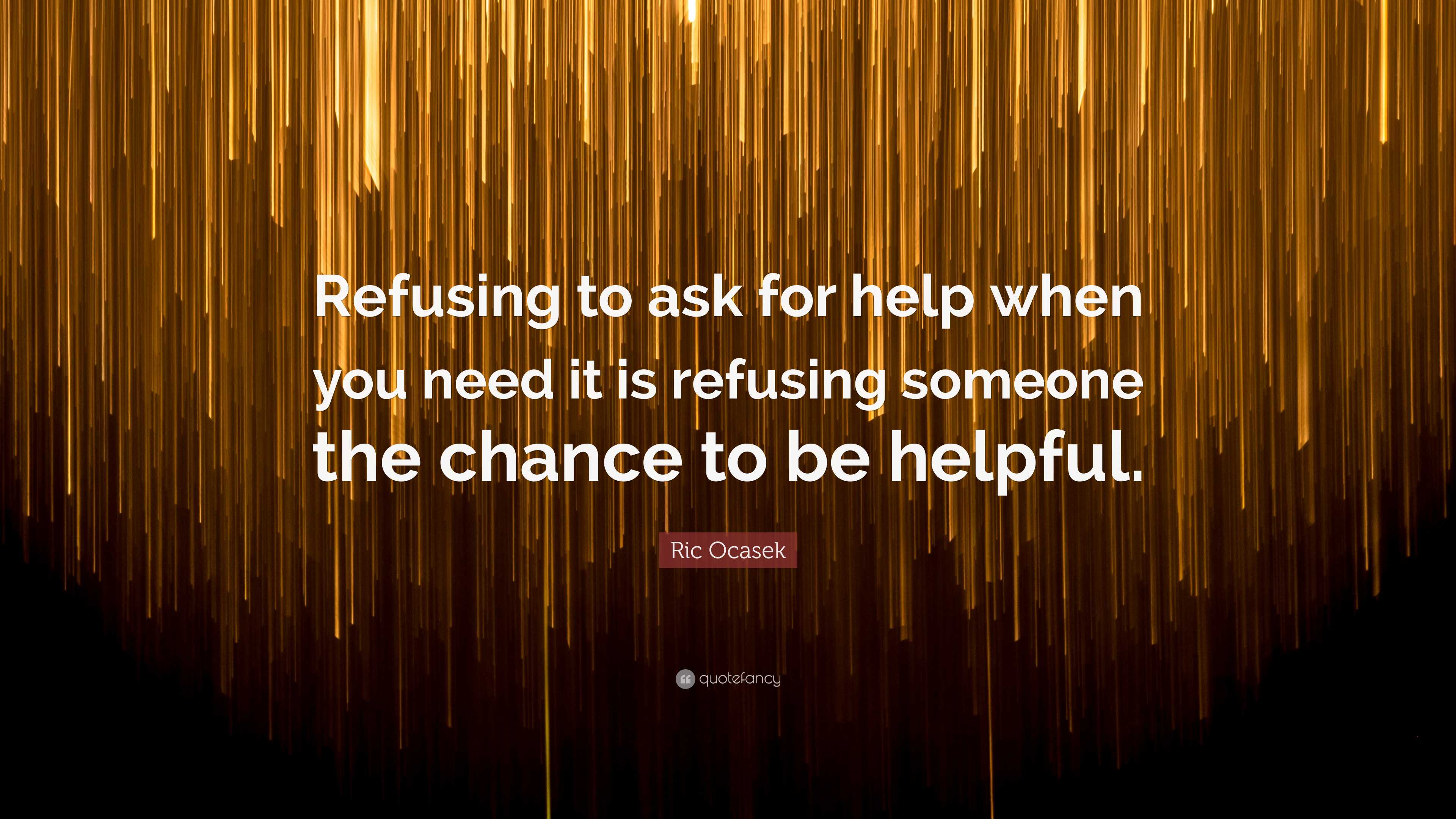 Ric Ocasek Quote: “Refusing to ask for help when you need it is ...