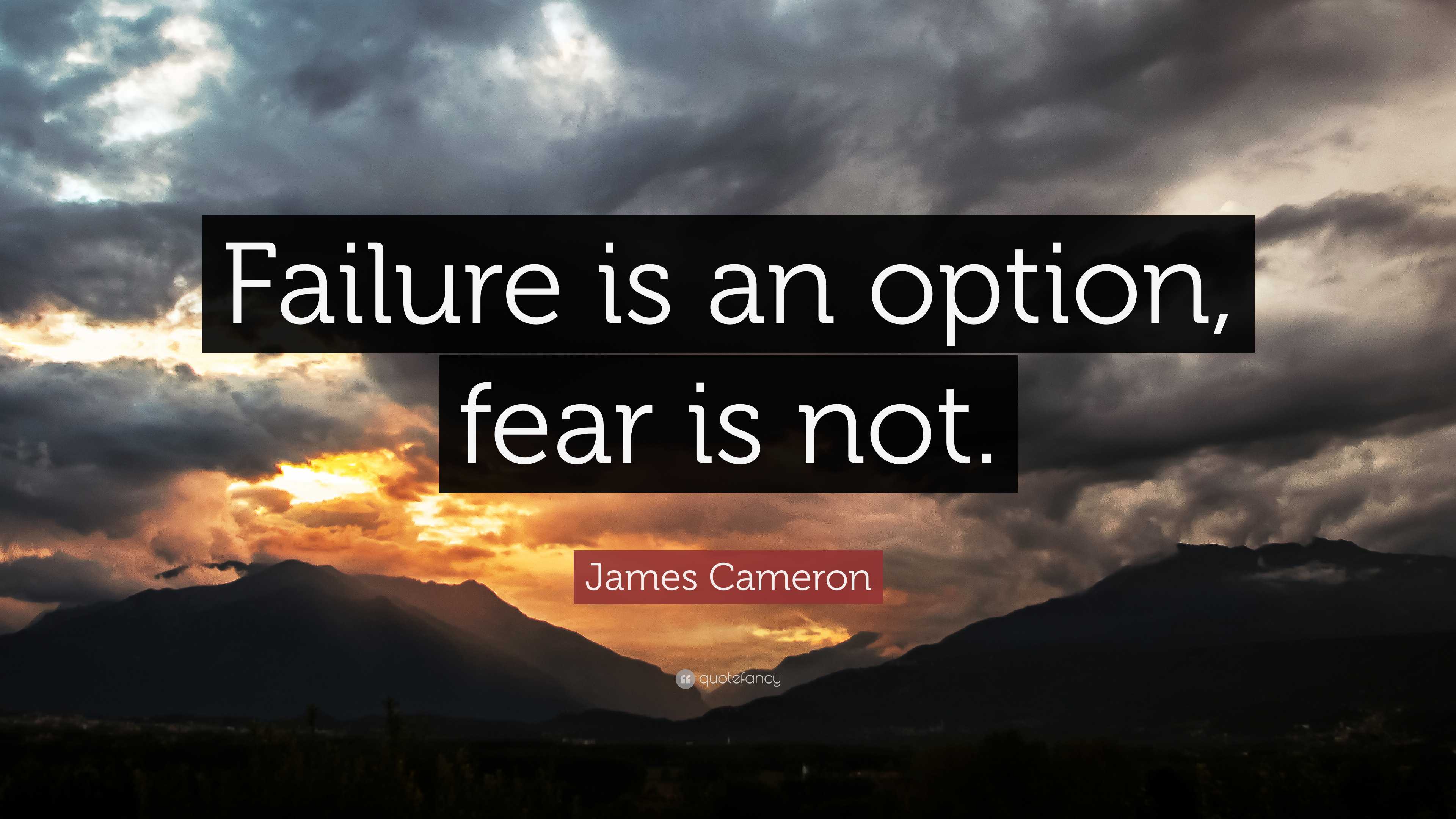 James Cameron Quote Failure Is An Option Fear Is Not