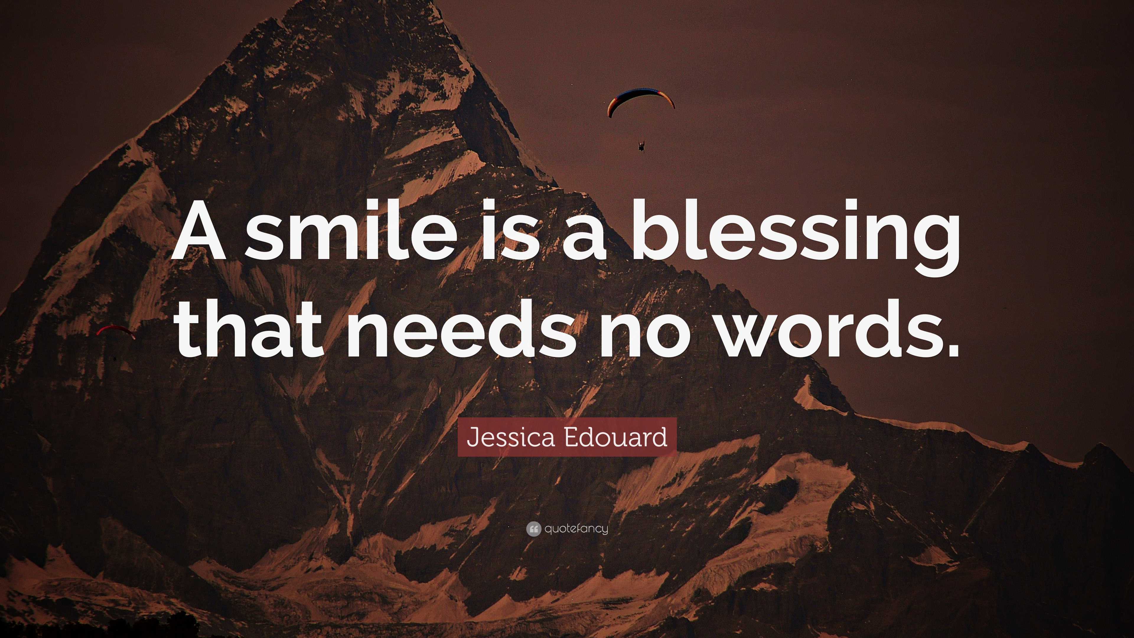 Jessica Edouard Quote: “A smile is a blessing that needs no words.”