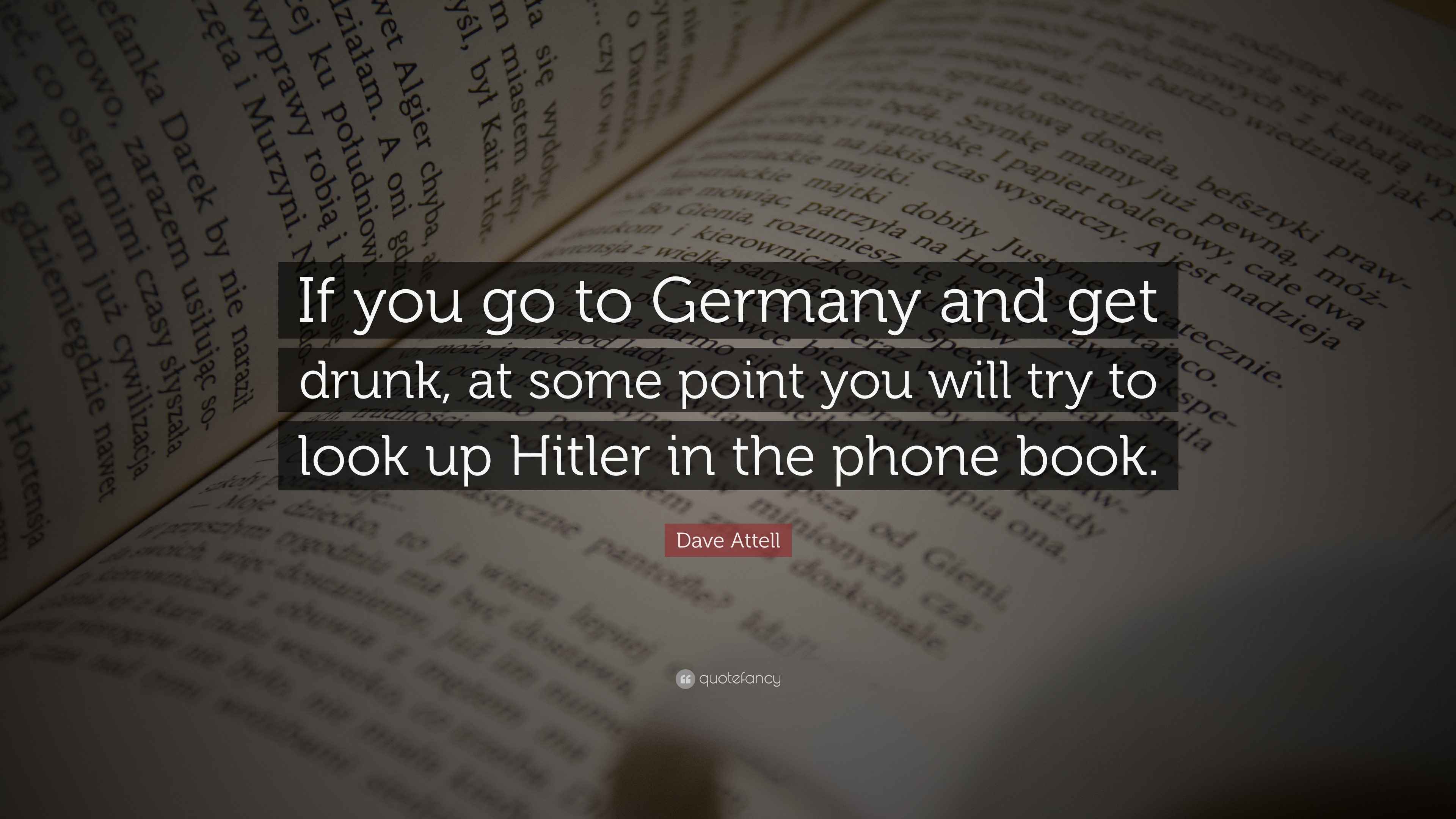 Dave Attell Quote: “If you go to Germany and get drunk, at some point ...