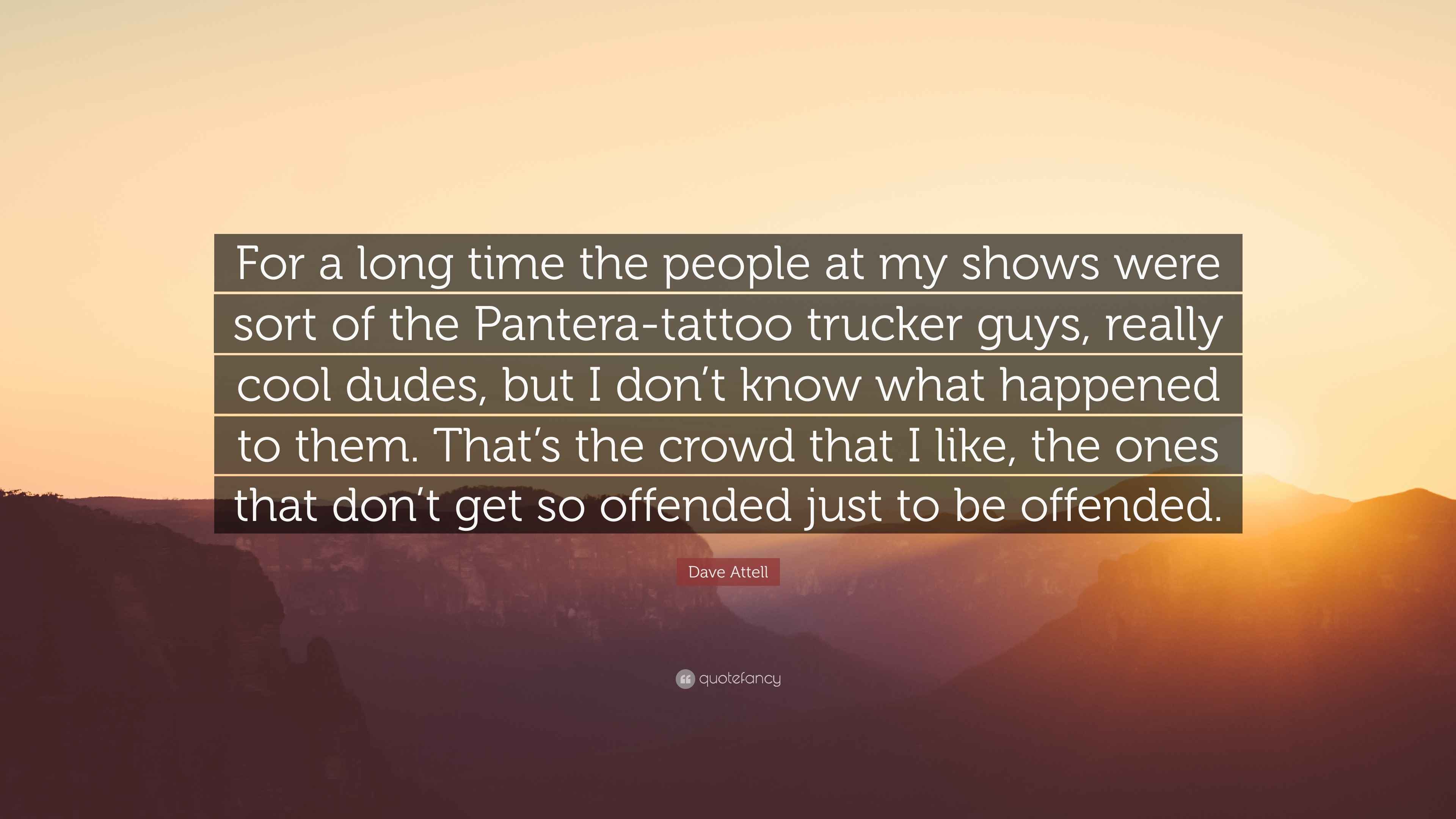 Dave Attell Quote: “For a long time the people at my shows were sort of ...