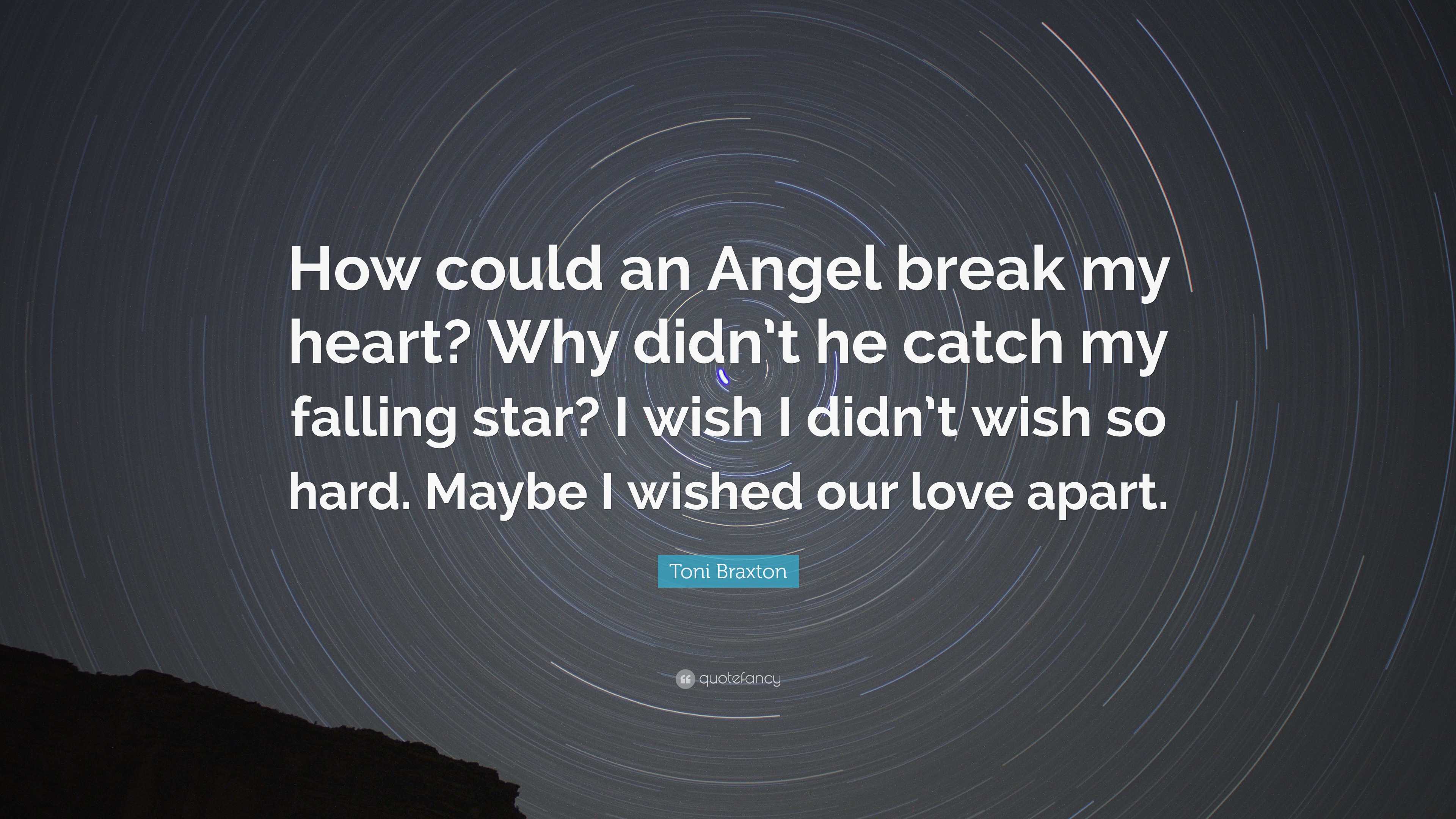 Toni Braxton Quote: “How could an Angel break my heart? Why didn’t he ...