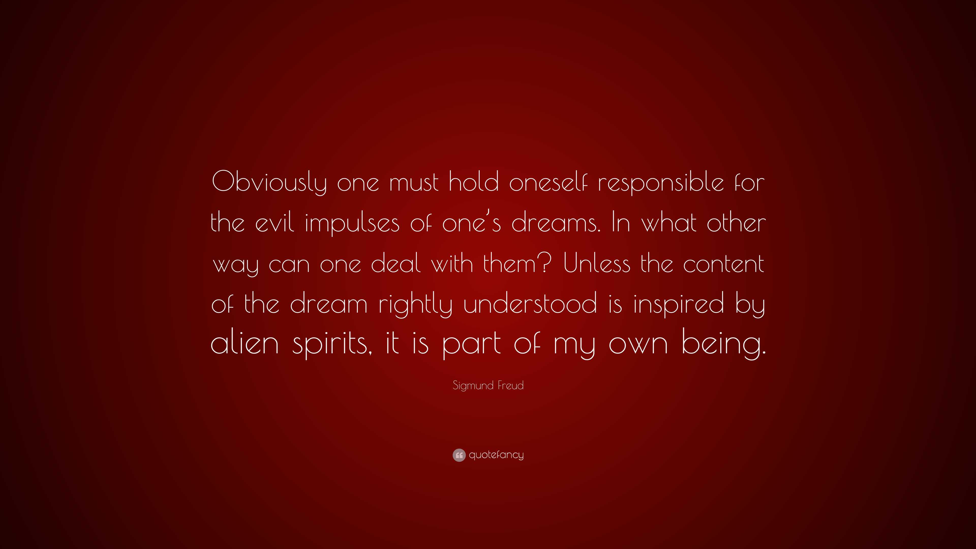 Sigmund Freud Quote: “Obviously one must hold oneself responsible for ...