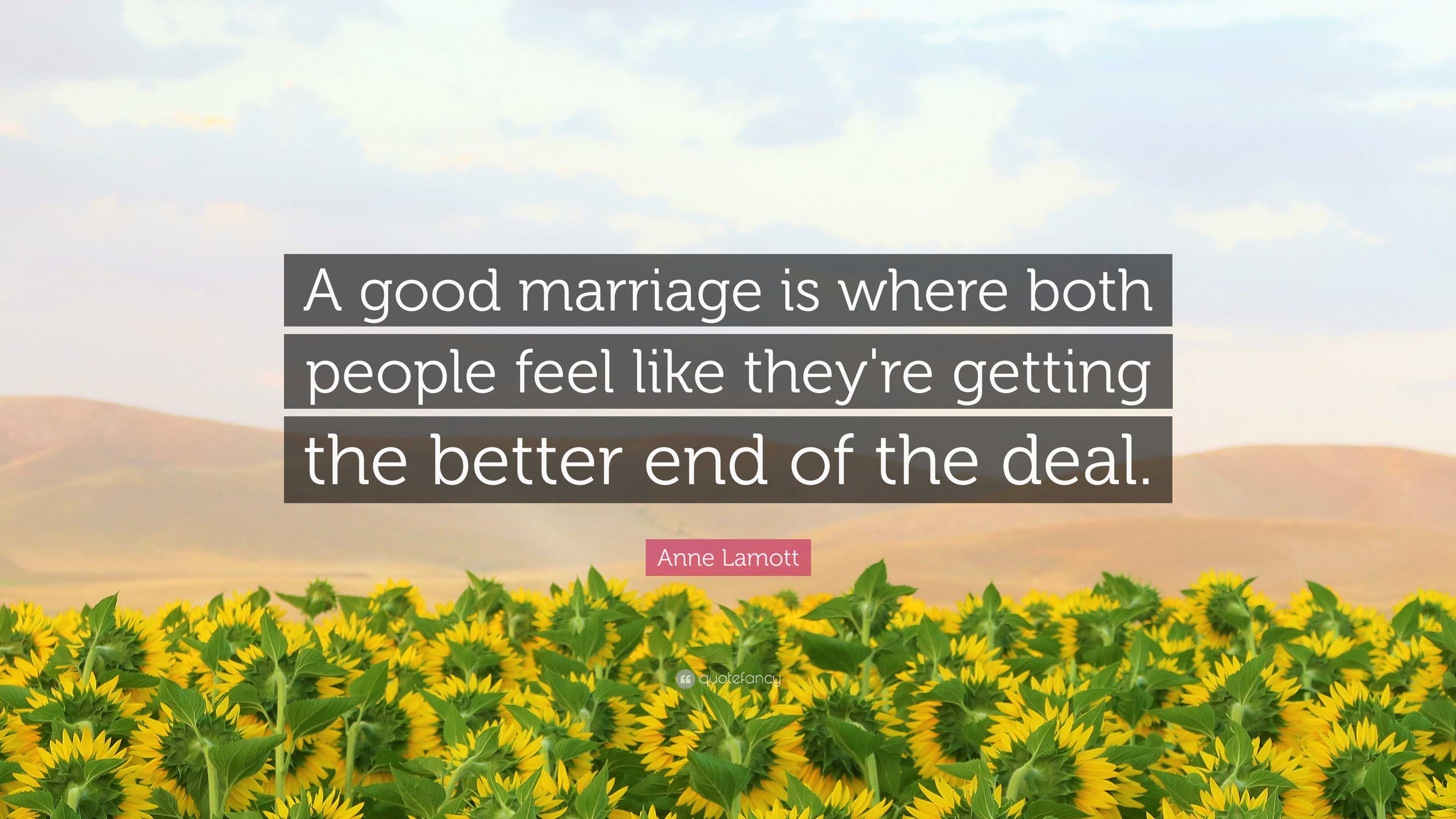Anne Lamott Quote: “A good marriage is where both people feel like they ...