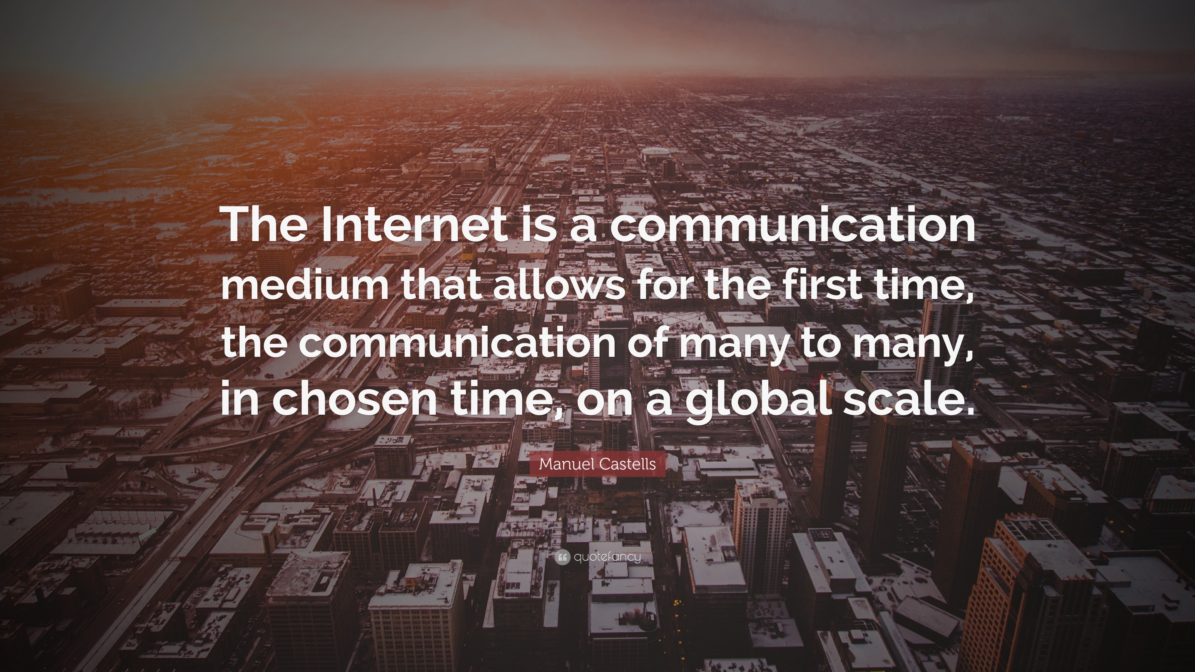 Manuel Castells Quote: “The Internet is a communication medium that ...