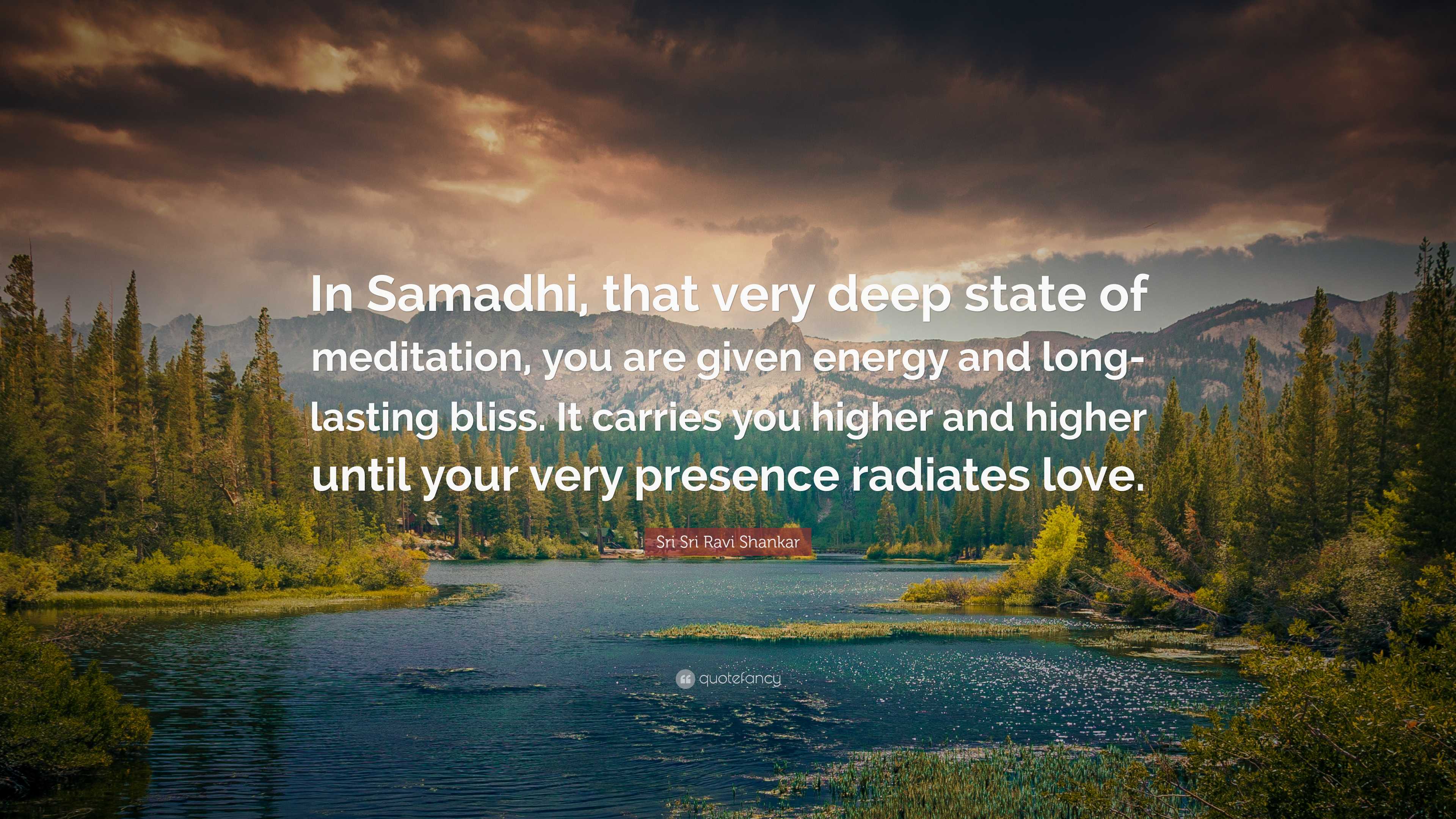 Sri Sri Ravi Shankar Quote: “In Samadhi, that very deep state of ...