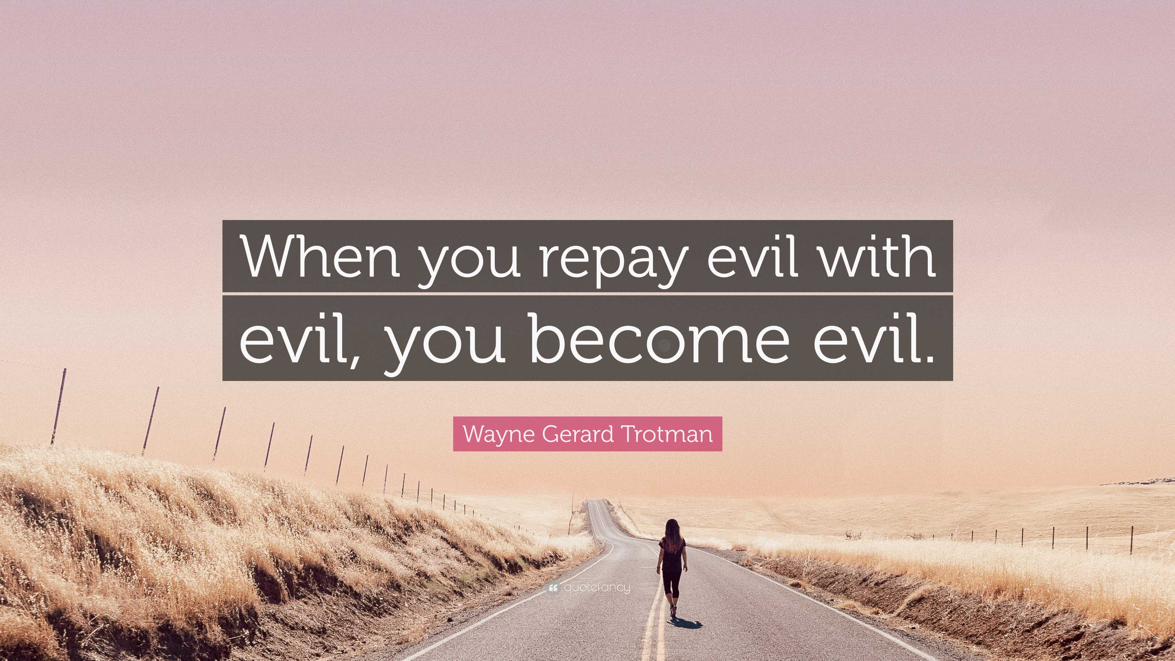 Evilwith Quotes Do Not Be Overcome Be Evil, But Overcome Evil With