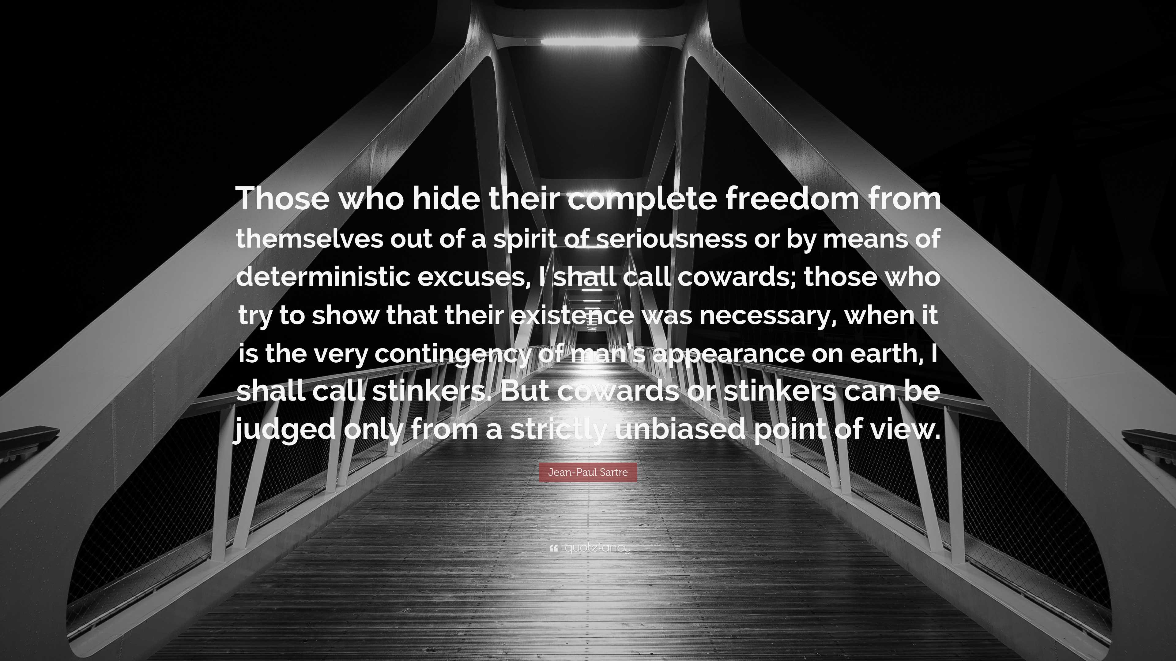 Jean-Paul Sartre Quote: “Those who hide their complete freedom from ...