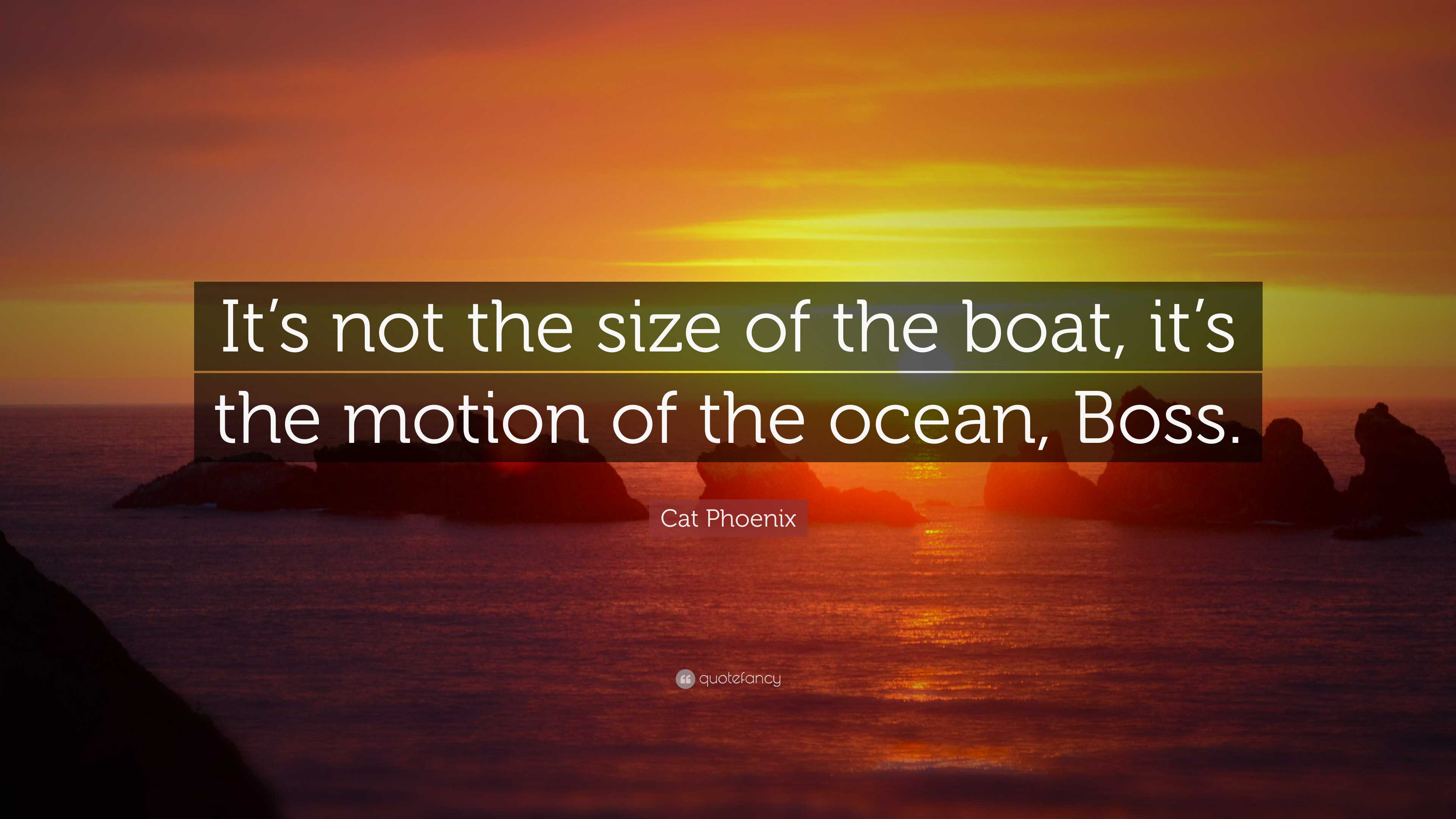 Cat Phoenix Quote: “It’s not the size of the boat, it’s the motion of ...