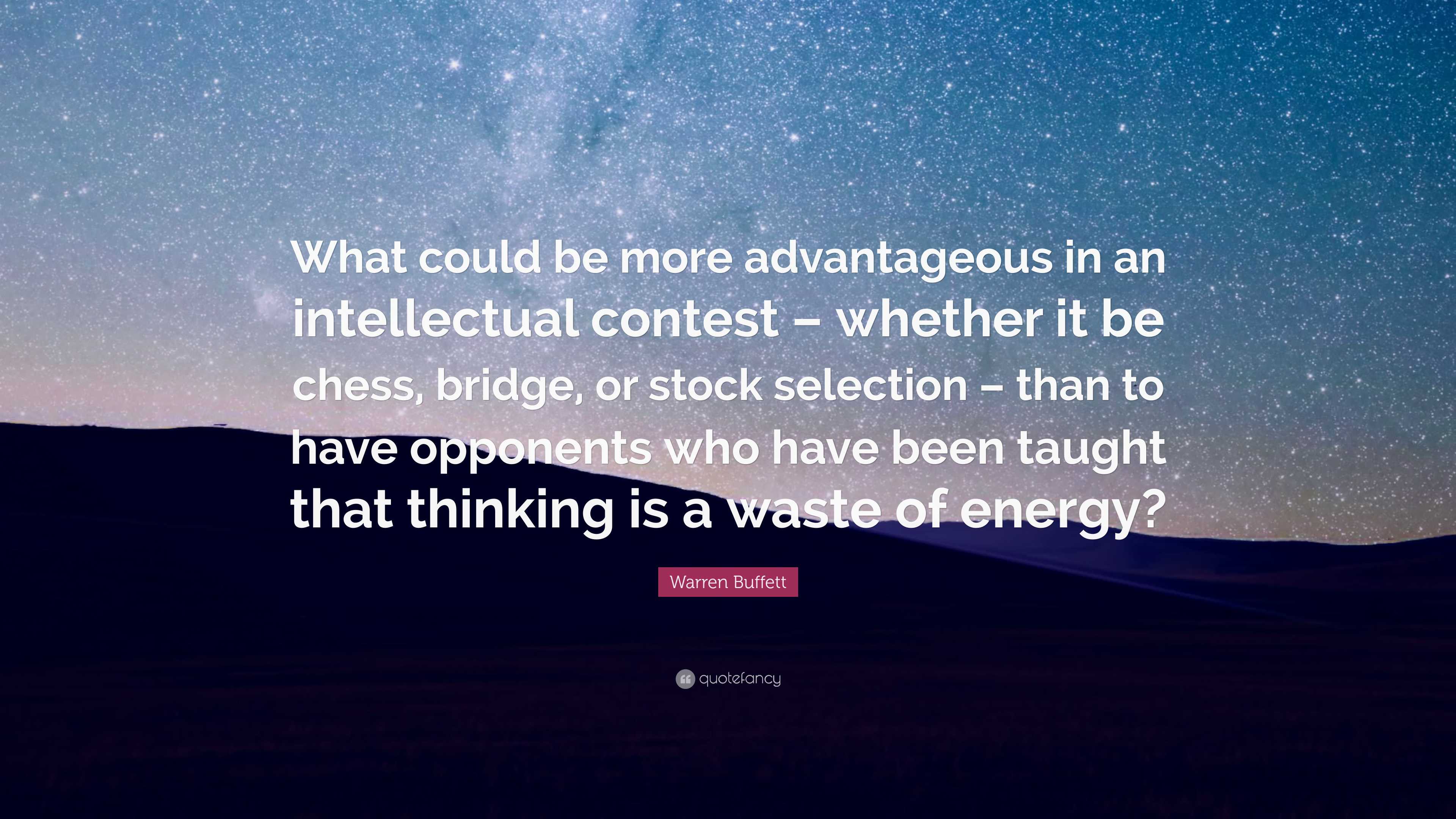 Warren Buffett Quote: “What could be more advantageous in an ...