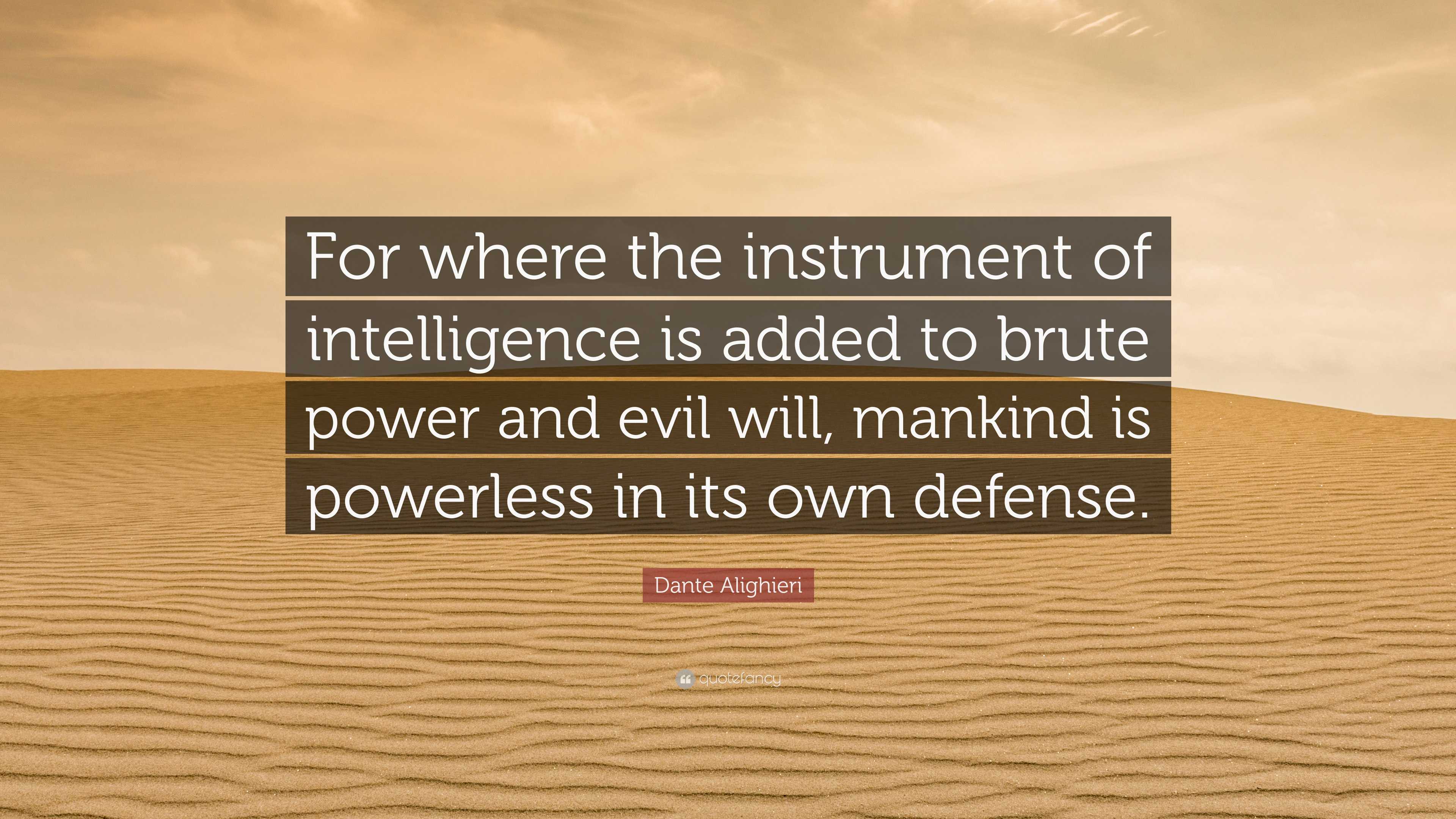 Dante Alighieri Quote: “For where the instrument of intelligence is ...