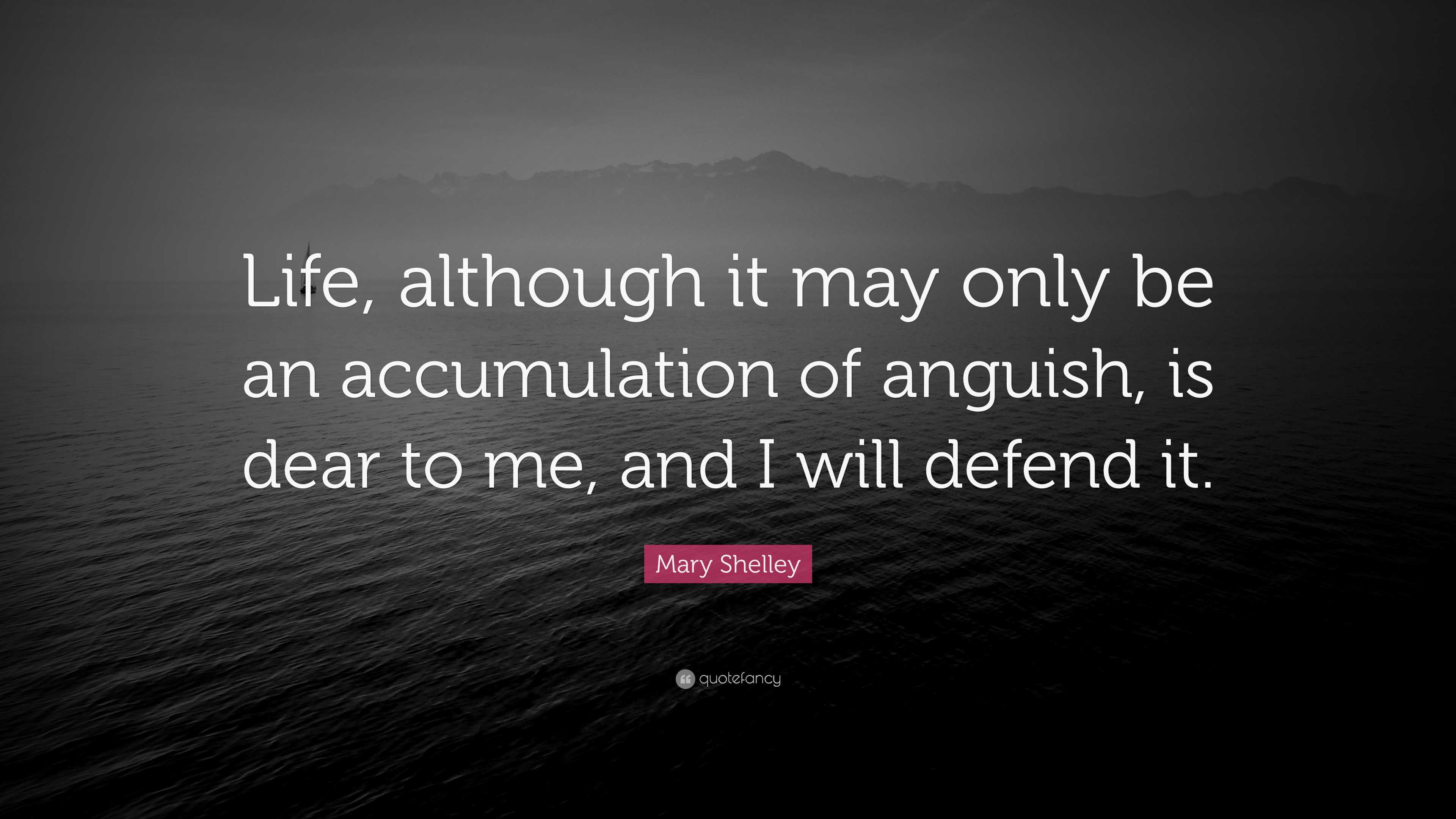 Mary Shelley Quote: “Life, although it may only be an accumulation of ...