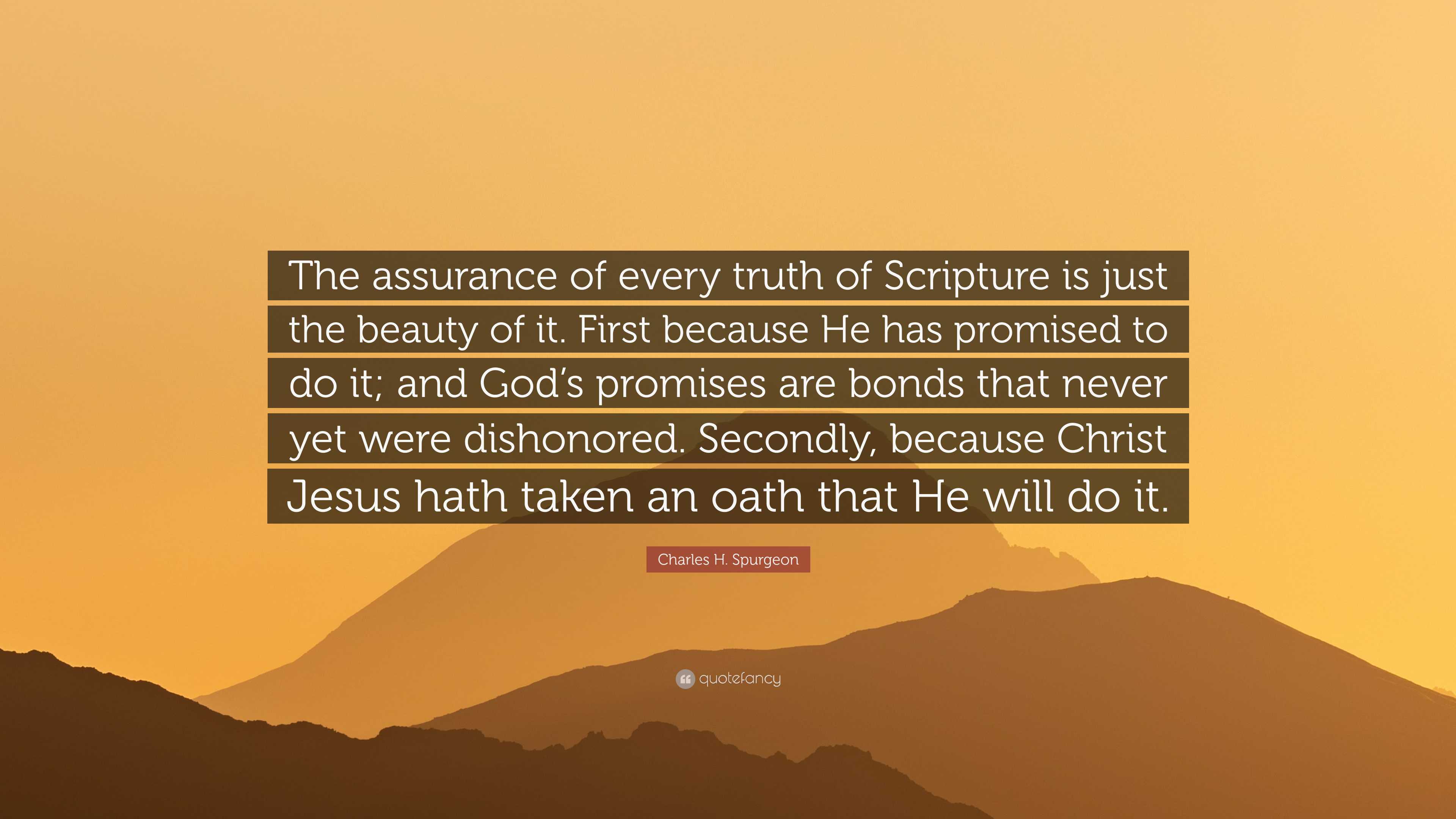Charles H. Spurgeon Quote: “The assurance of every truth of Scripture ...