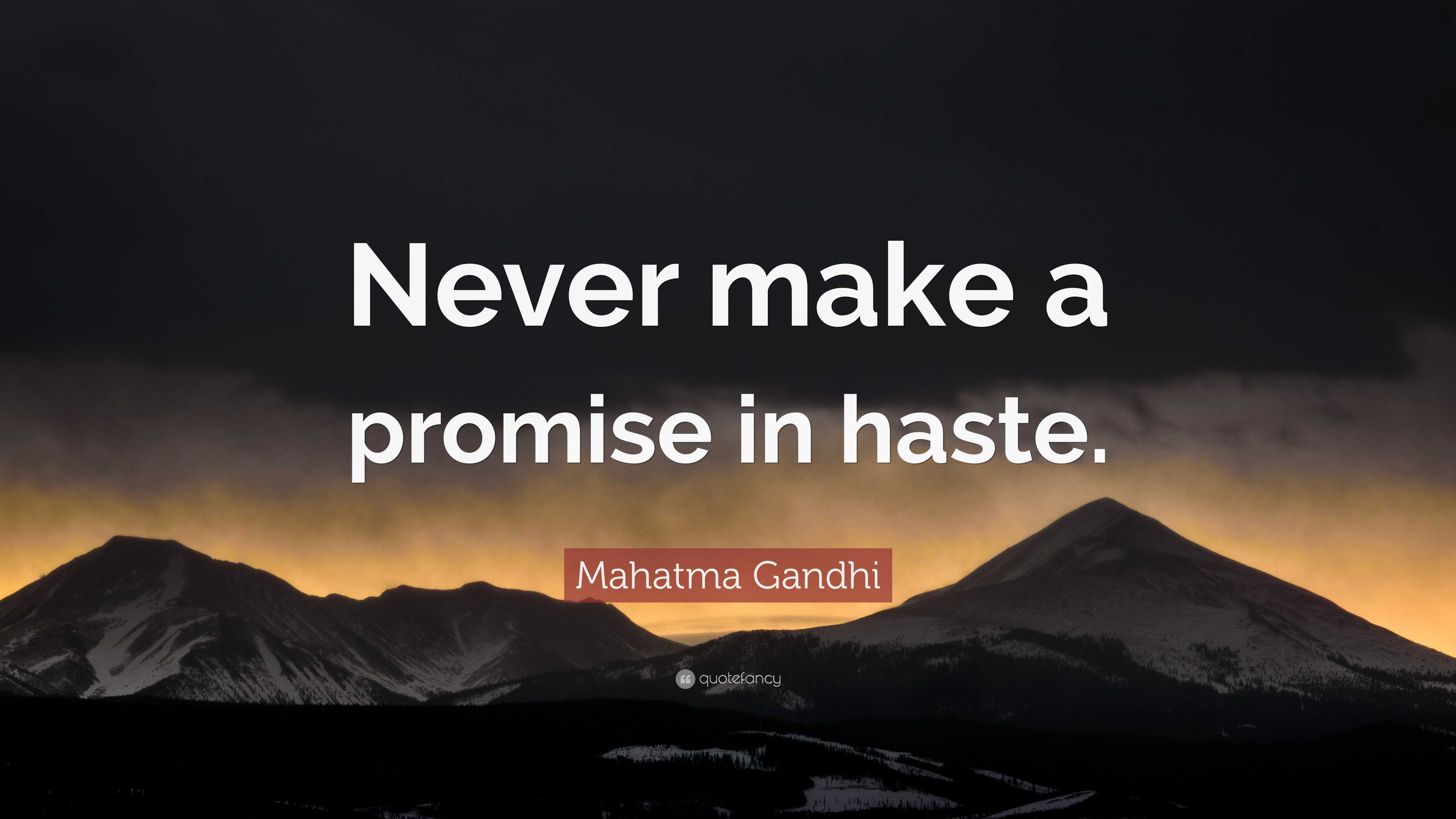 Mahatma Gandhi Quote: “Never make a promise in haste.”