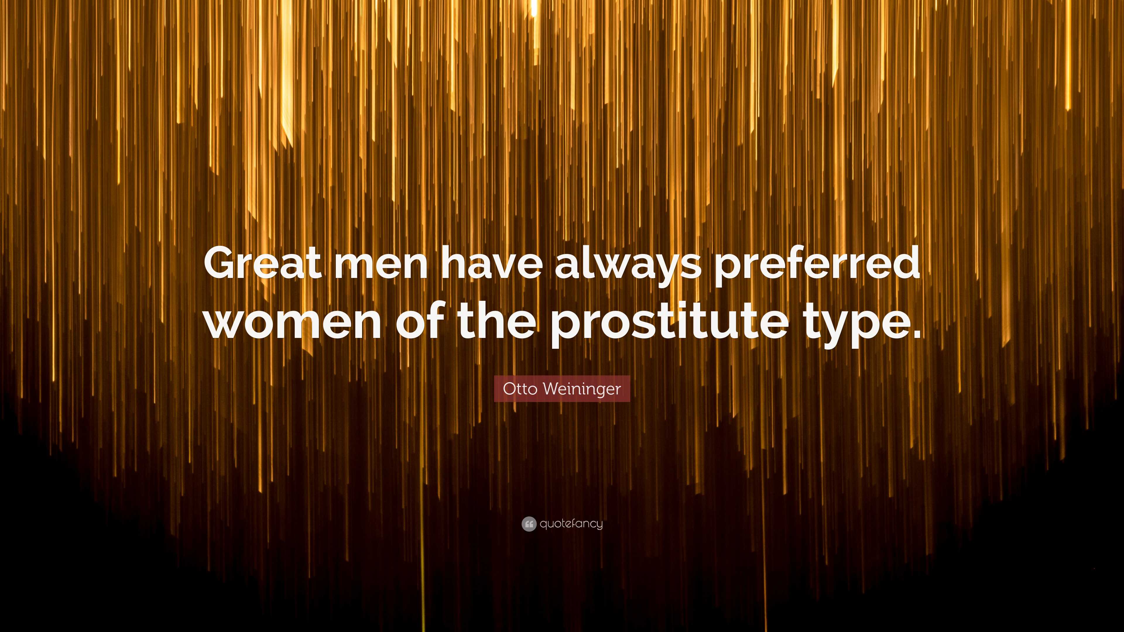 Otto Weininger Quote: “Great men have always preferred women of the ...