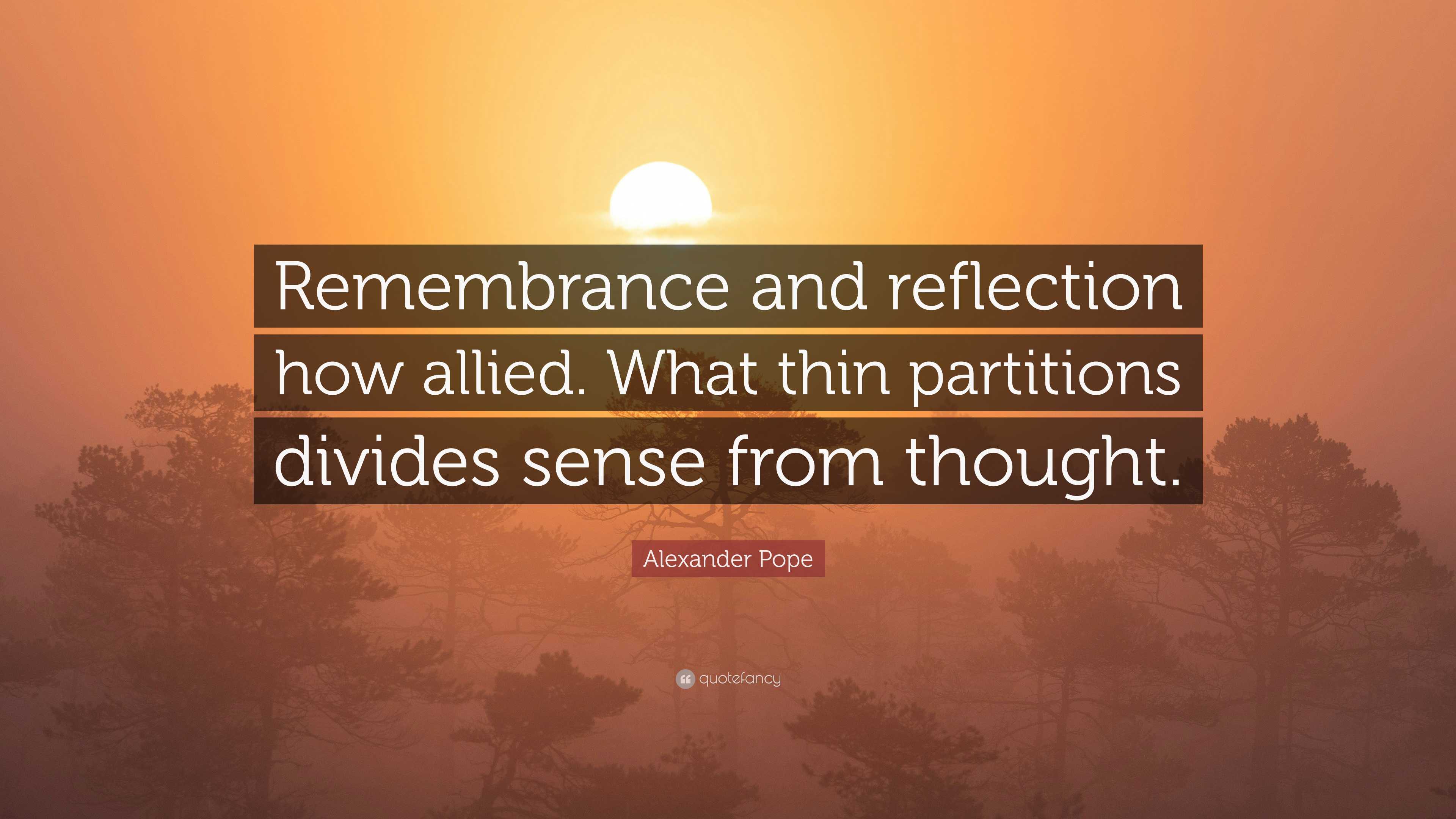 Alexander Pope Quote: “Remembrance and reflection how allied. What thin ...