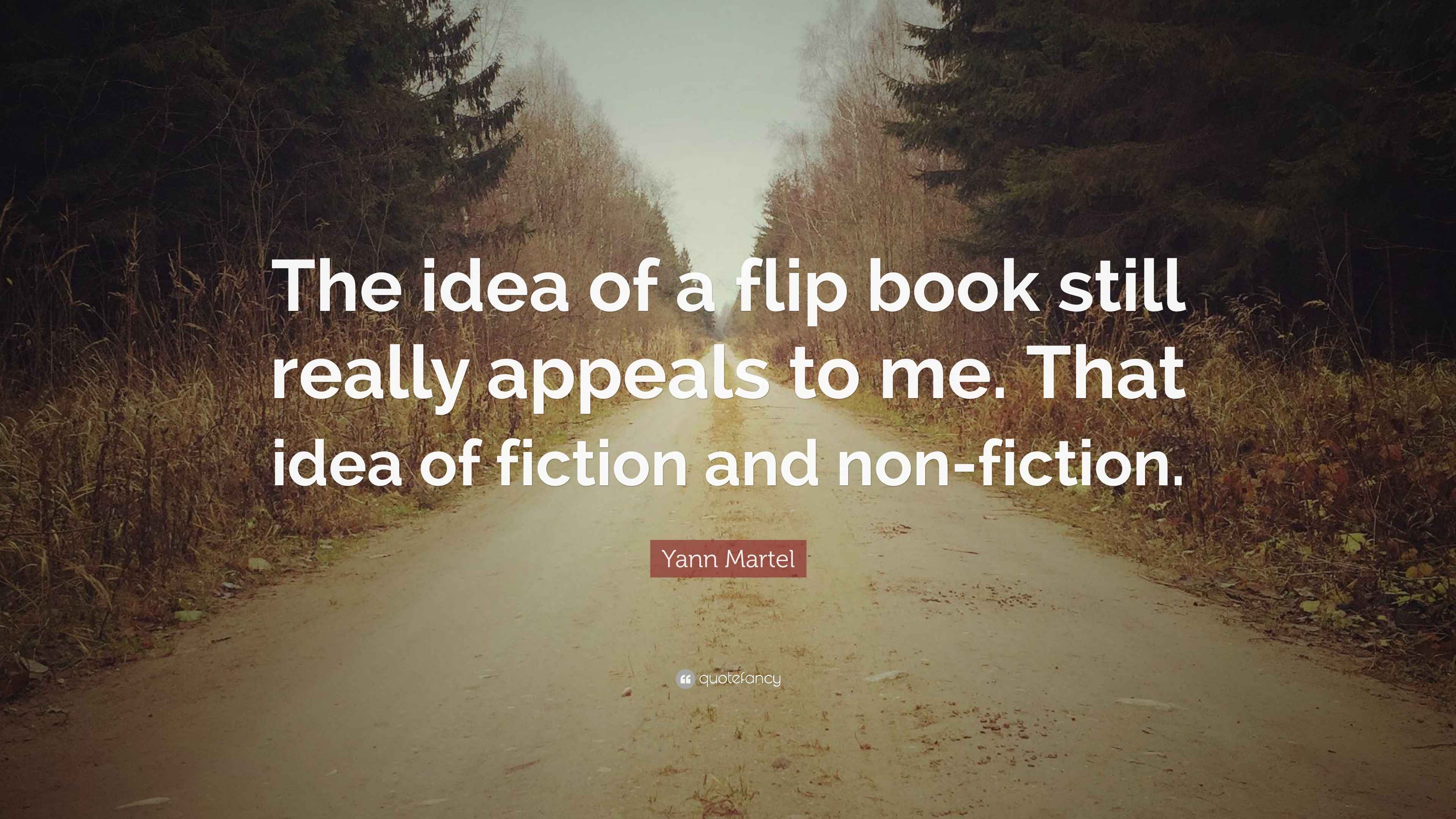 Yann Martel Quote: “The idea of a flip book still really appeals to me ...