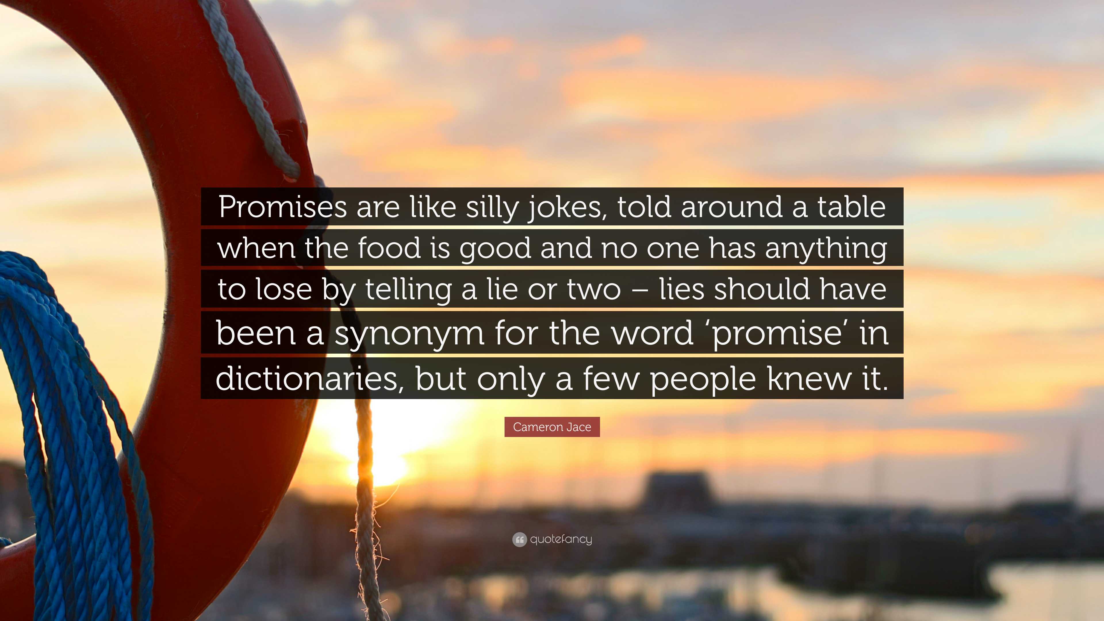 Cameron Jace Quote: “Promises are like silly jokes, told around a table ...