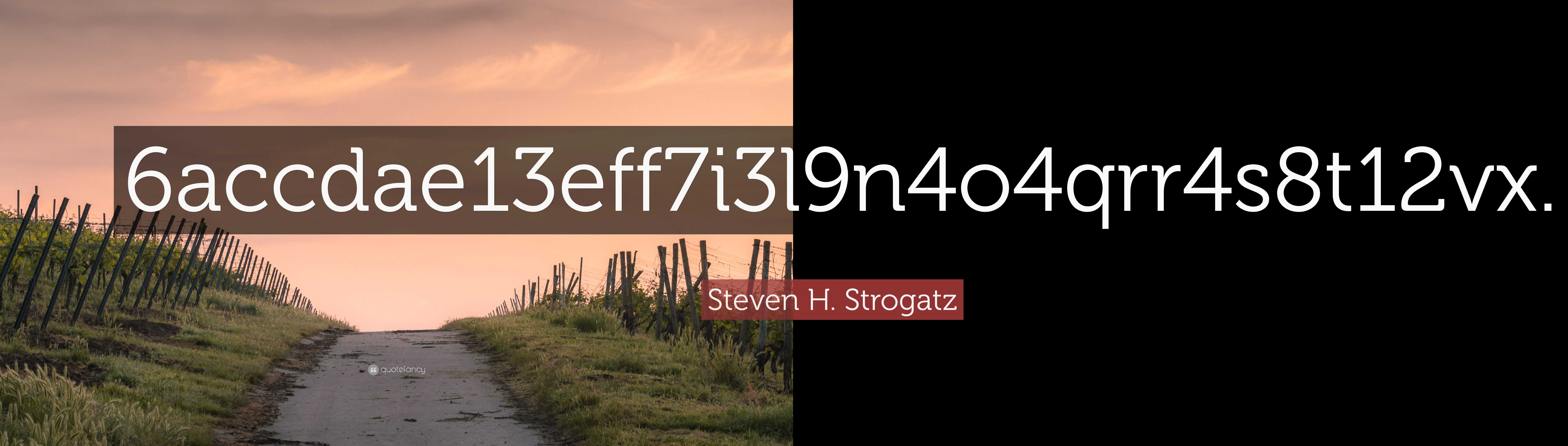 Steven H. Strogatz Quote: “6accdae13eff7i3l9n4o4qrr4s8t12vx.”