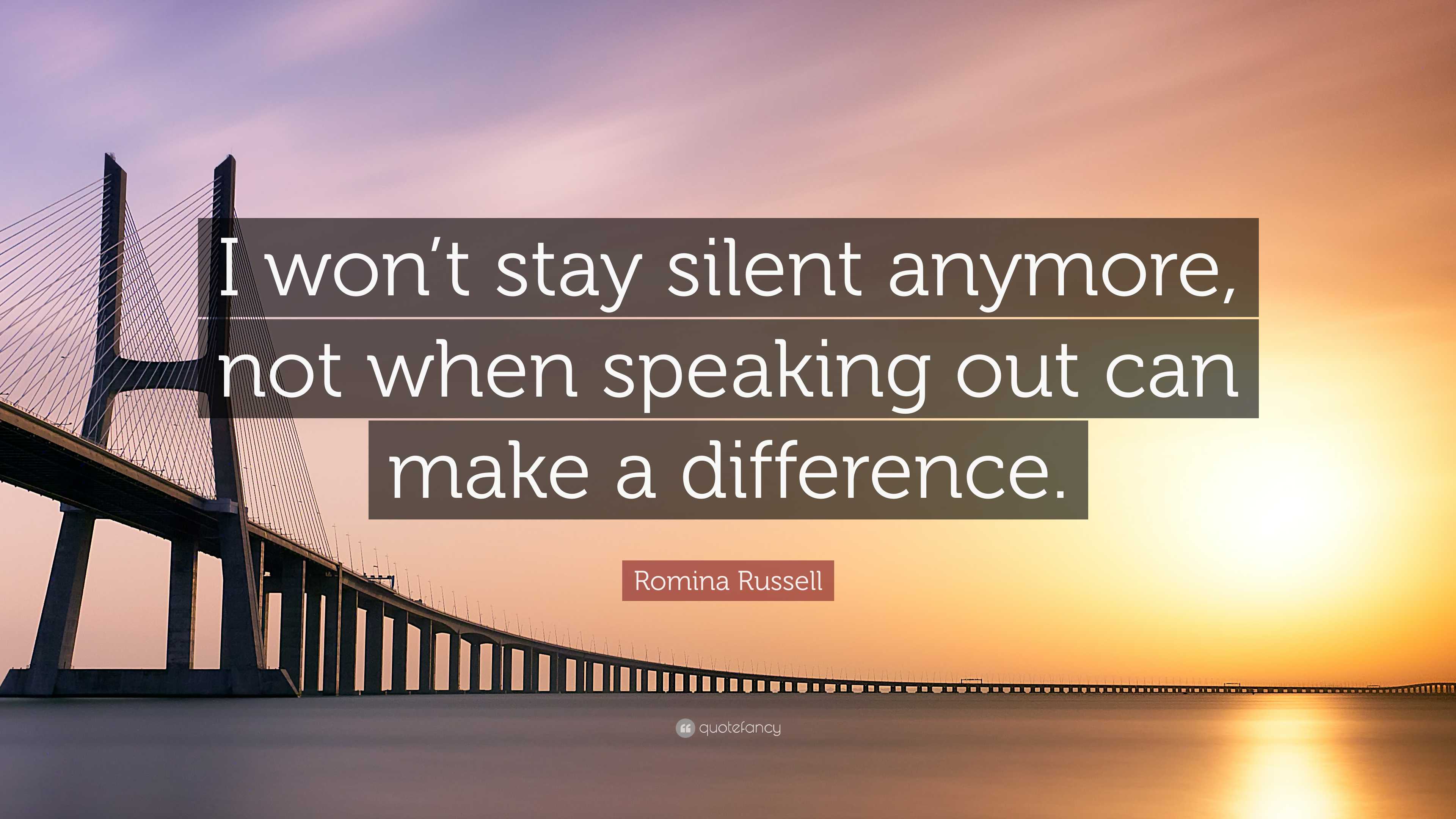 Romina Russell Quote: “I won’t stay silent anymore, not when speaking ...