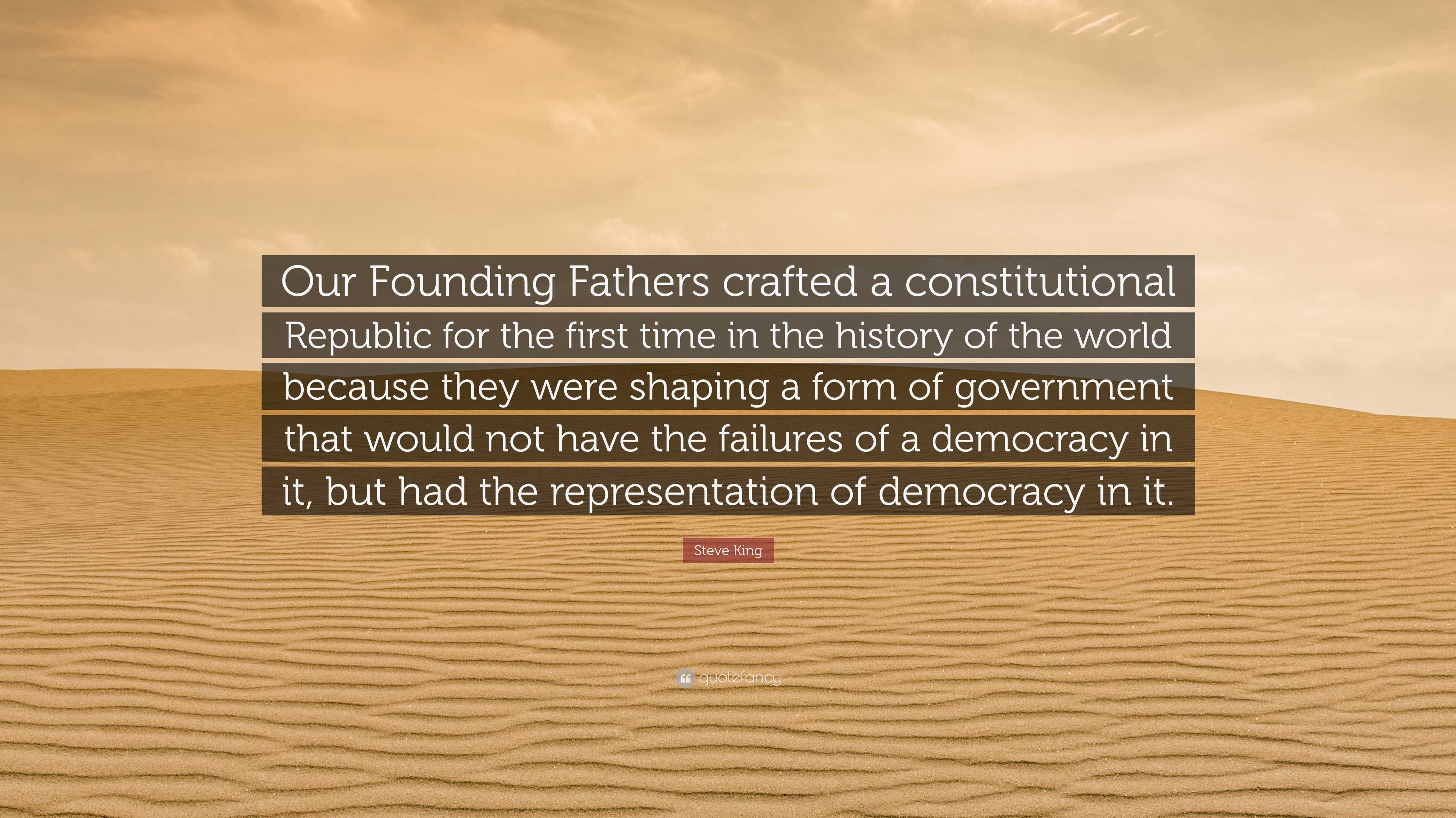 Steve King Quote: “Our Founding Fathers crafted a constitutional ...