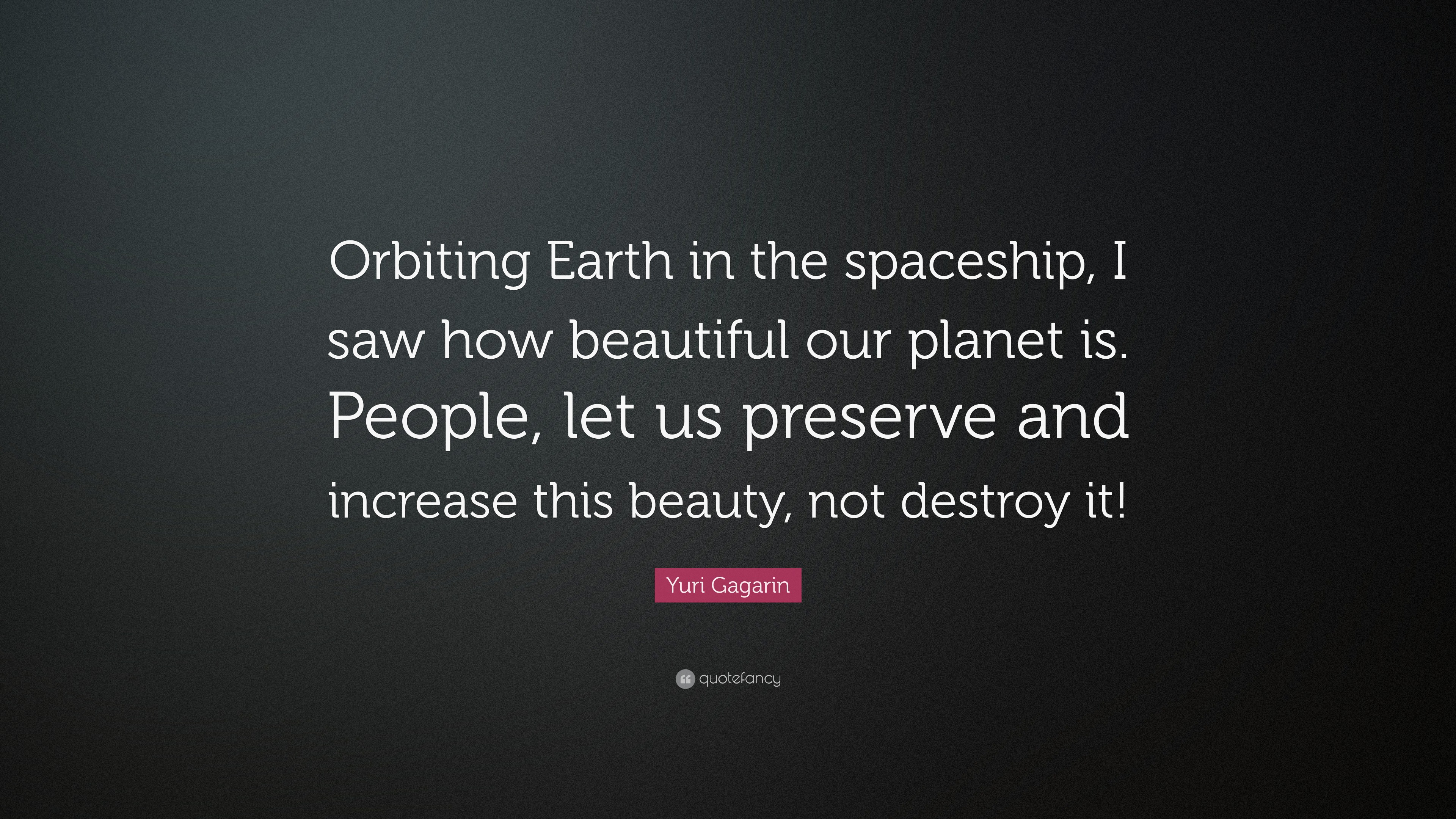 Yuri Gagarin Quote: “Orbiting Earth in the spaceship, I saw how ...