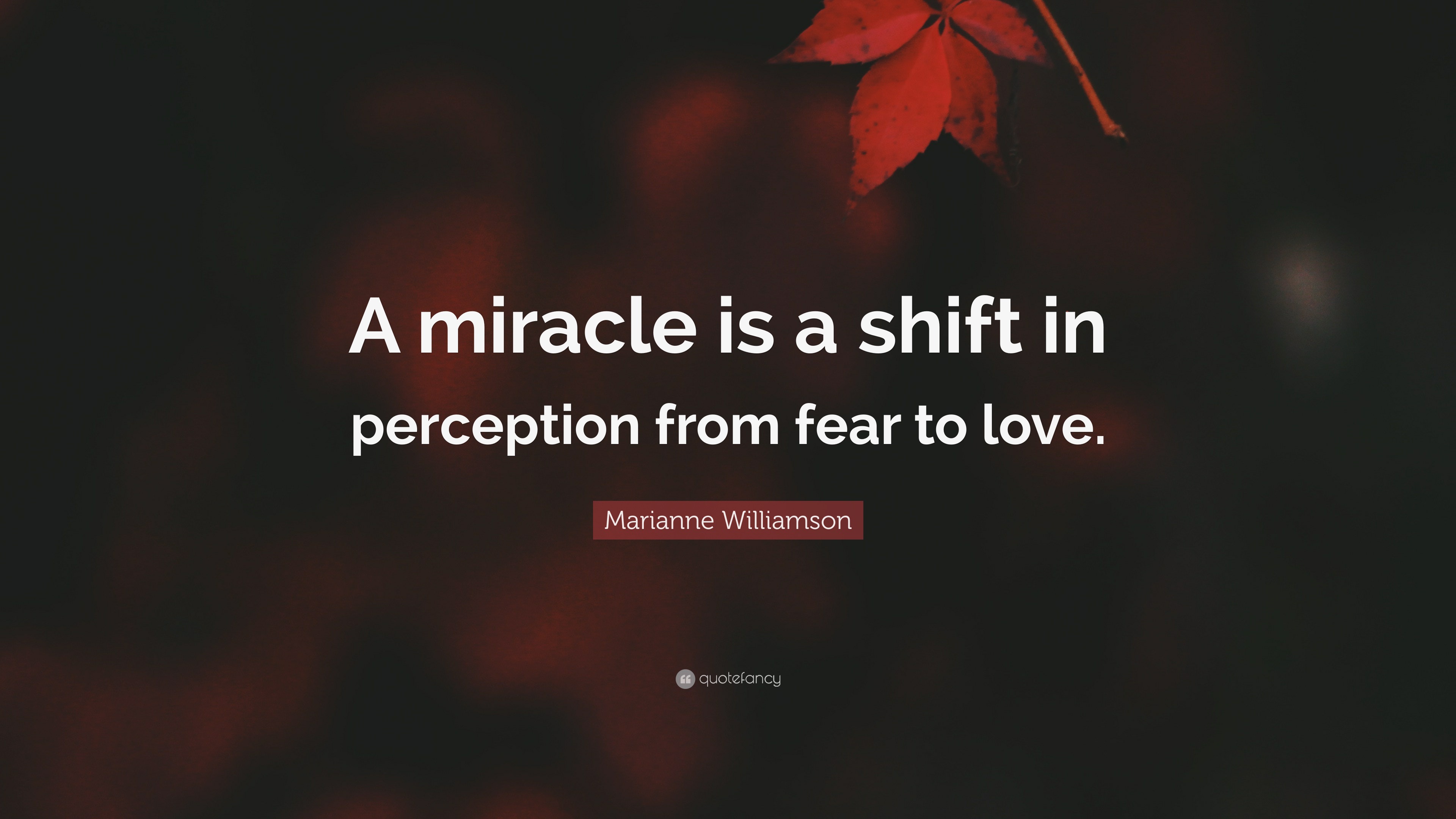 Marianne Williamson Quote: “A miracle is a shift in perception from ...